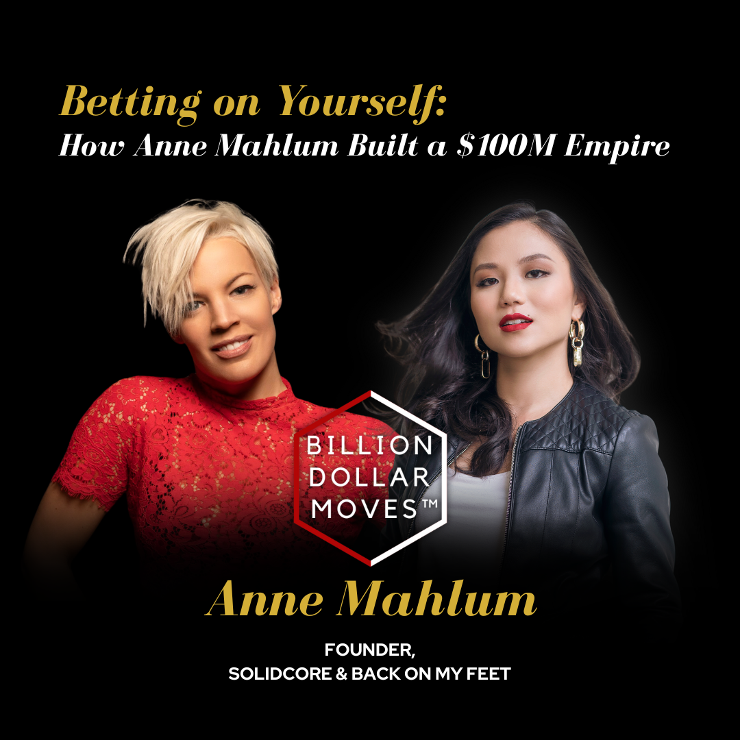 Betting on Yourself: How Anne Mahlum Built a $100M Empire - Billion ...