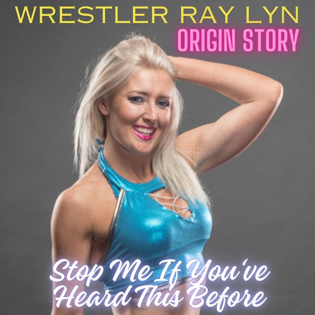 Stop Me... Ep125 - Pro Wrestler Ray Lyn Shares Her Origin Story (12 19 ...