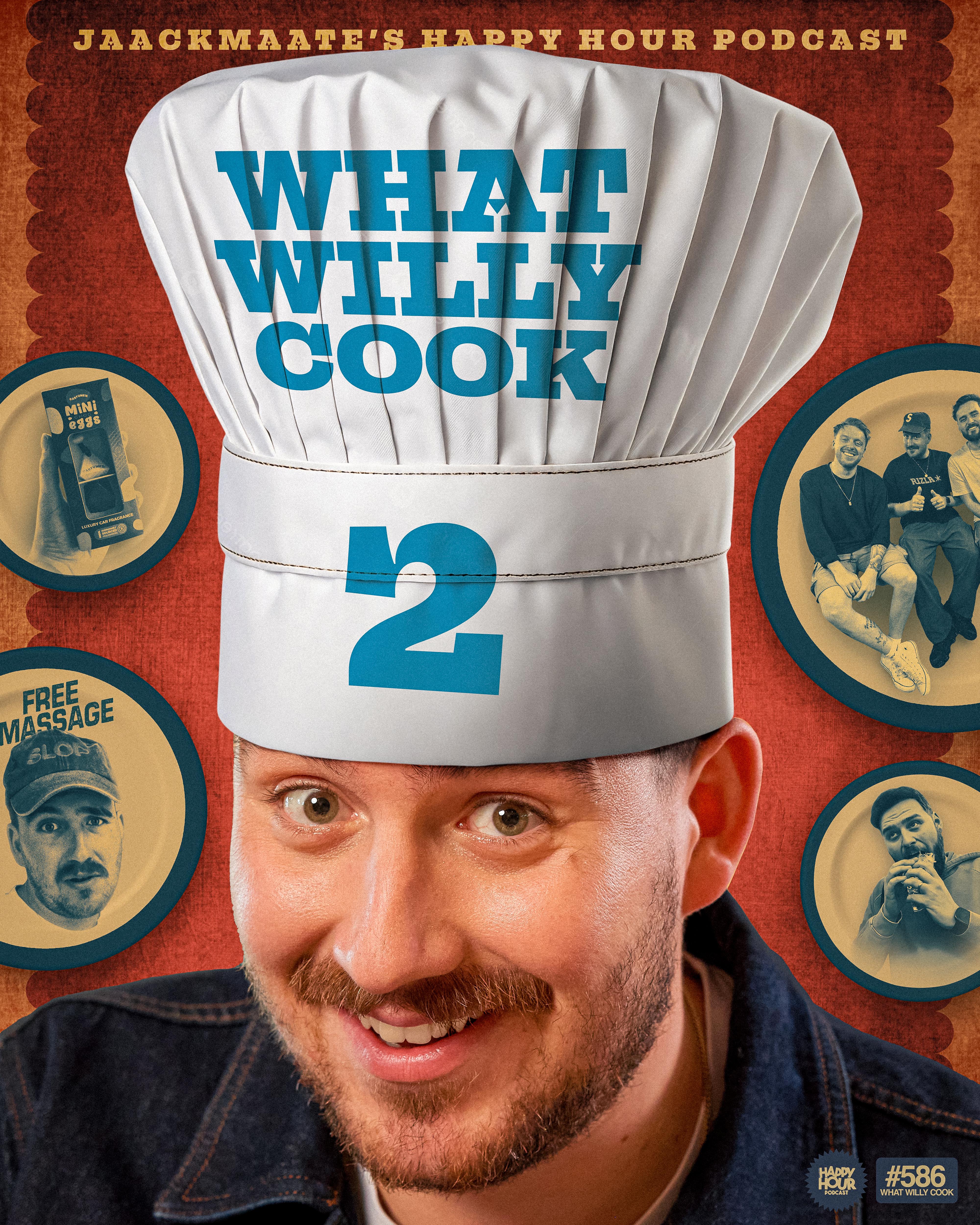 586 - WHAT WILLY COOK 2.0 - Molested In Morocco, Duck Feet Doritos ...