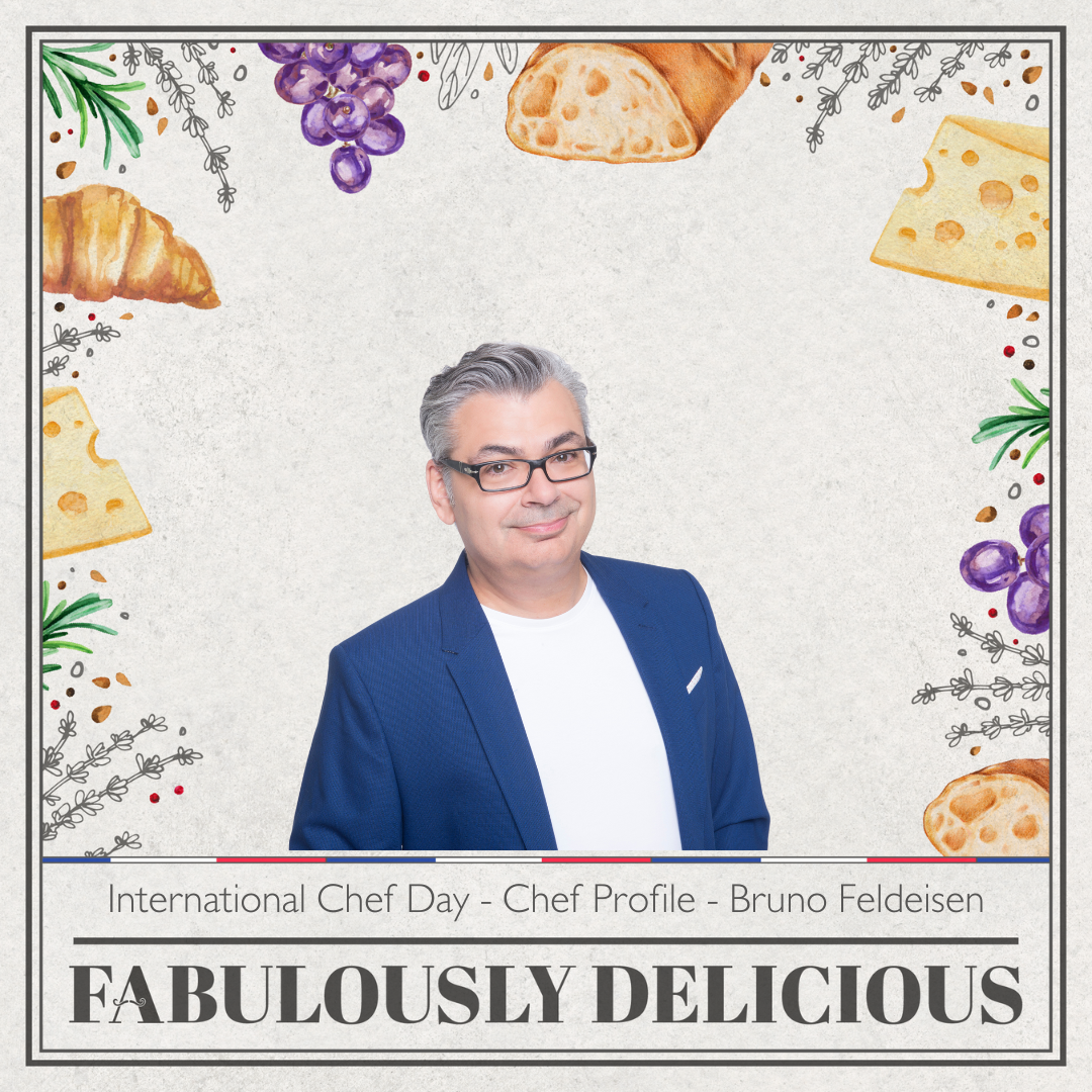 International Chef Day - Revisit Chat with Bruno Feldeisen – Fabulously ...