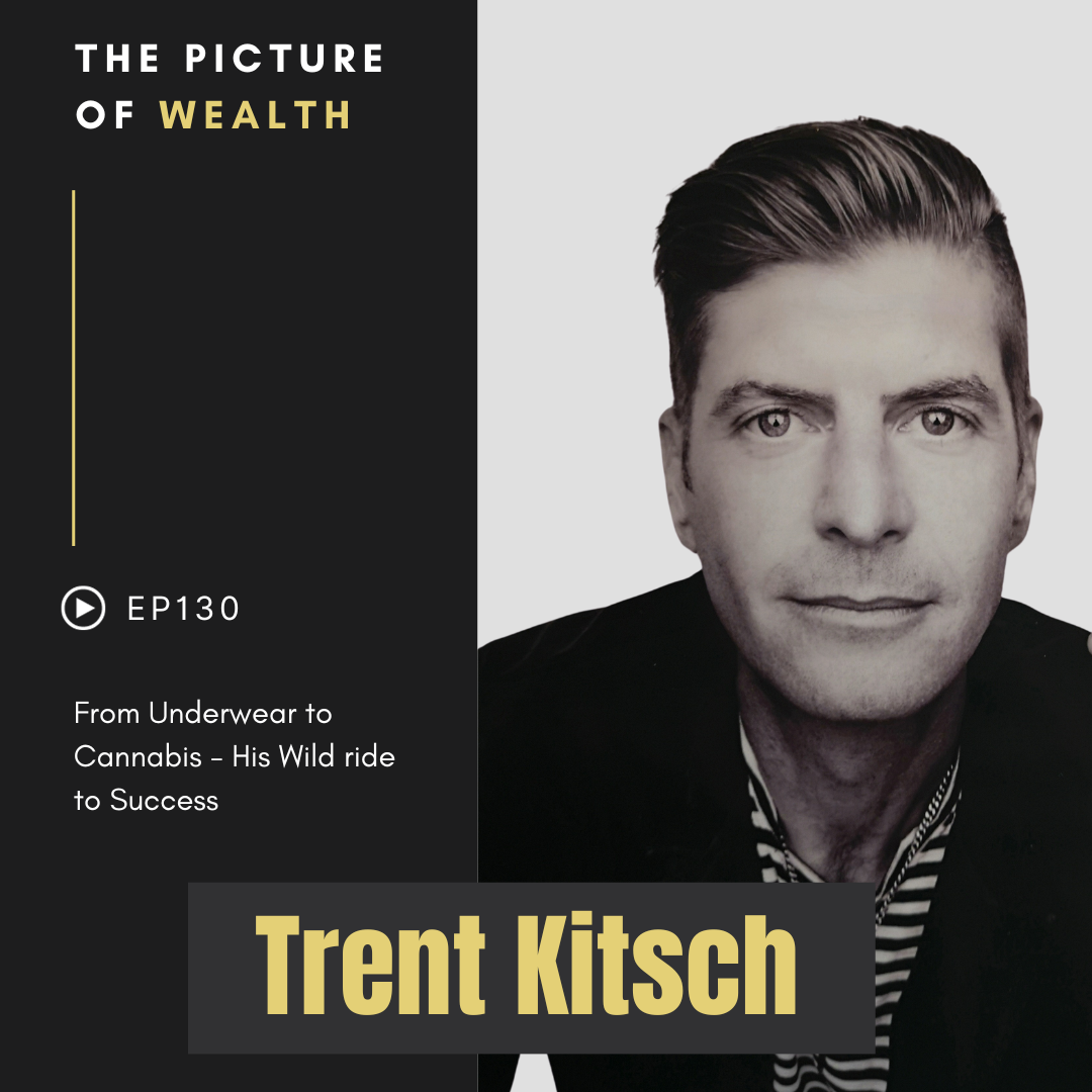 Trent Kitsch ON: From Underwear to Cannabis - His Wild ride to Success ...