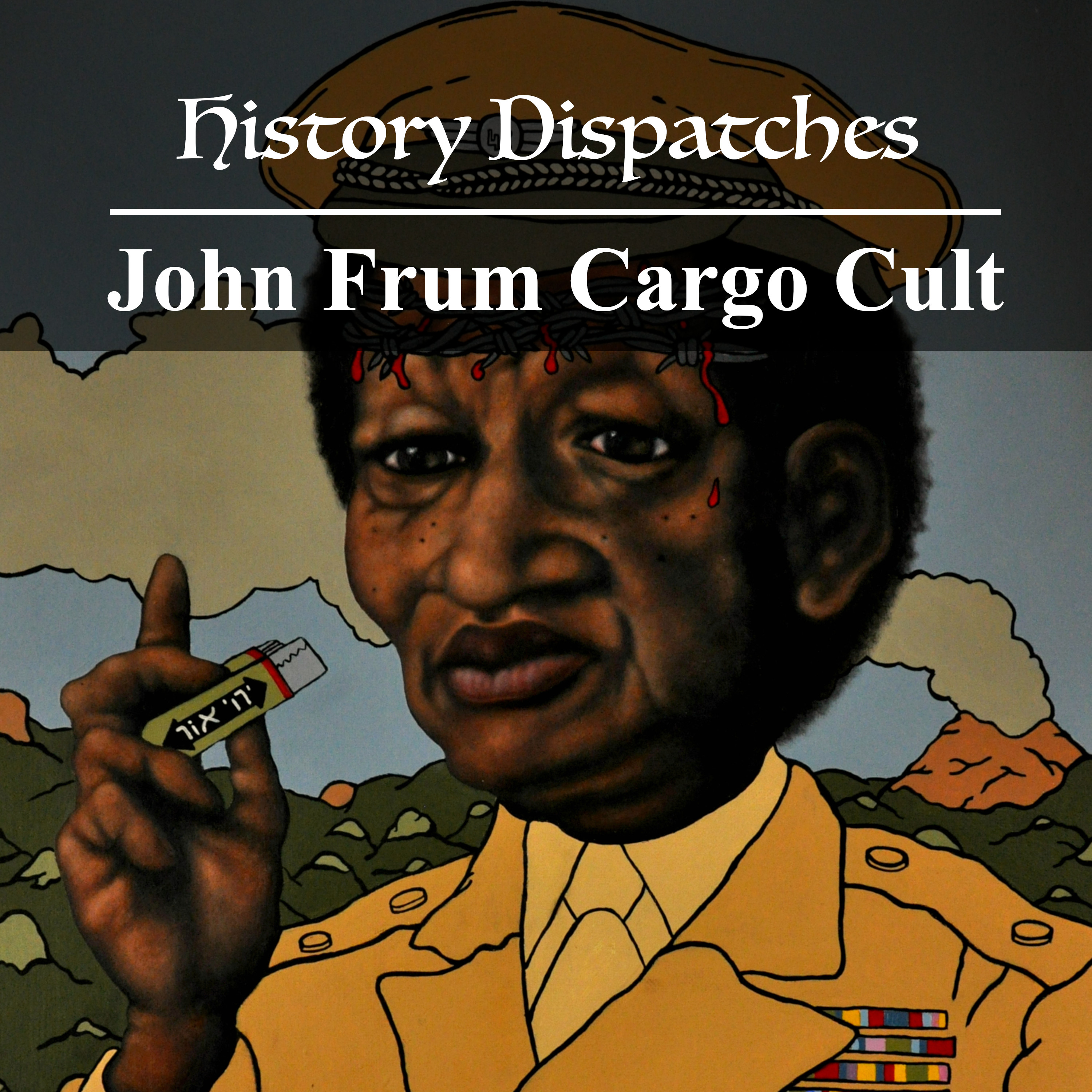 John Frum Cargo Cult by History Dispatches | Podchaser