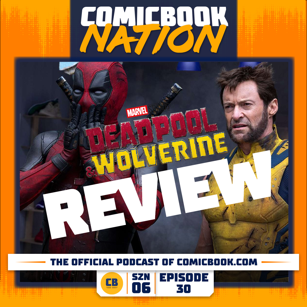 Deadpool & Wolverine Review, Comic-Con Reactions & Recap! (Episode 6x30 ...