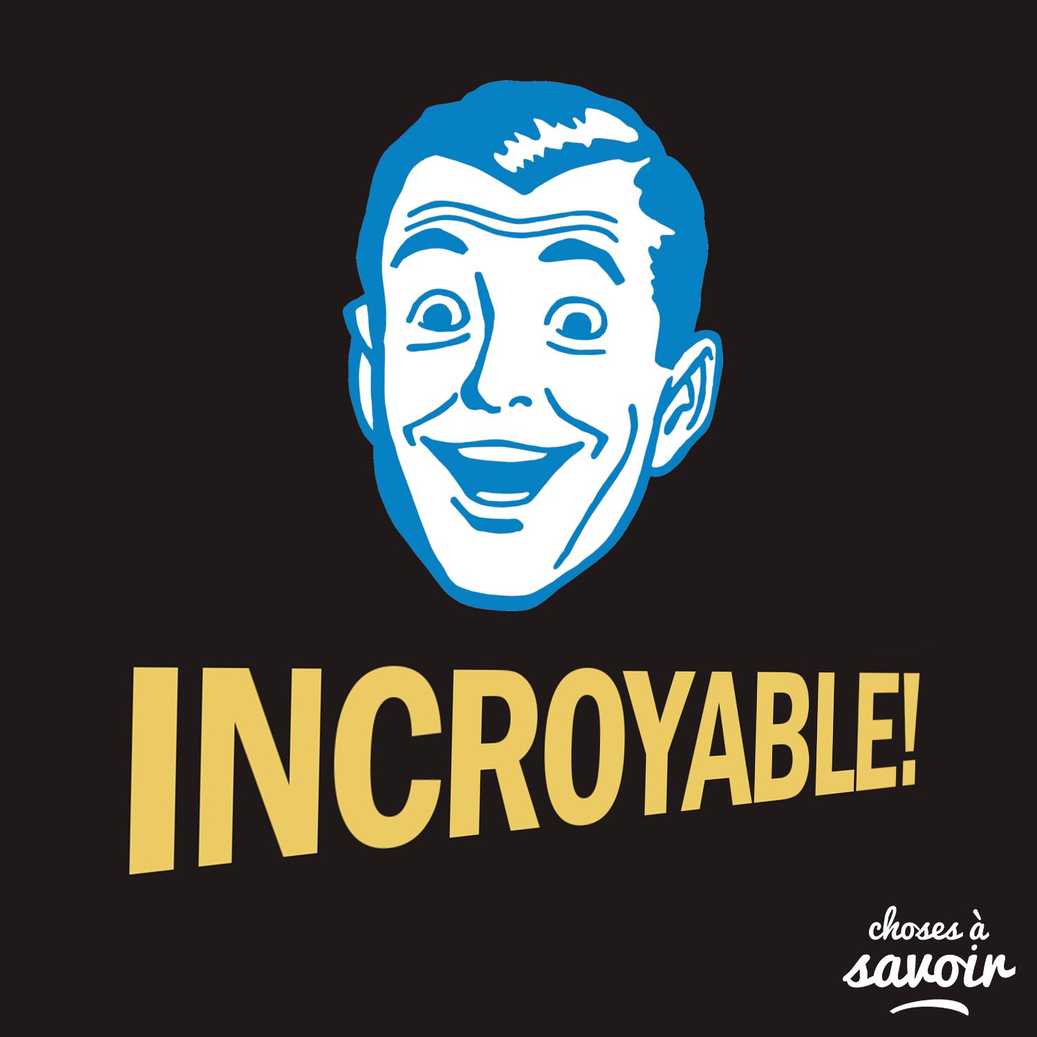 Incroyable ! (podcast) | Écouter en ligne directement et gratuitement