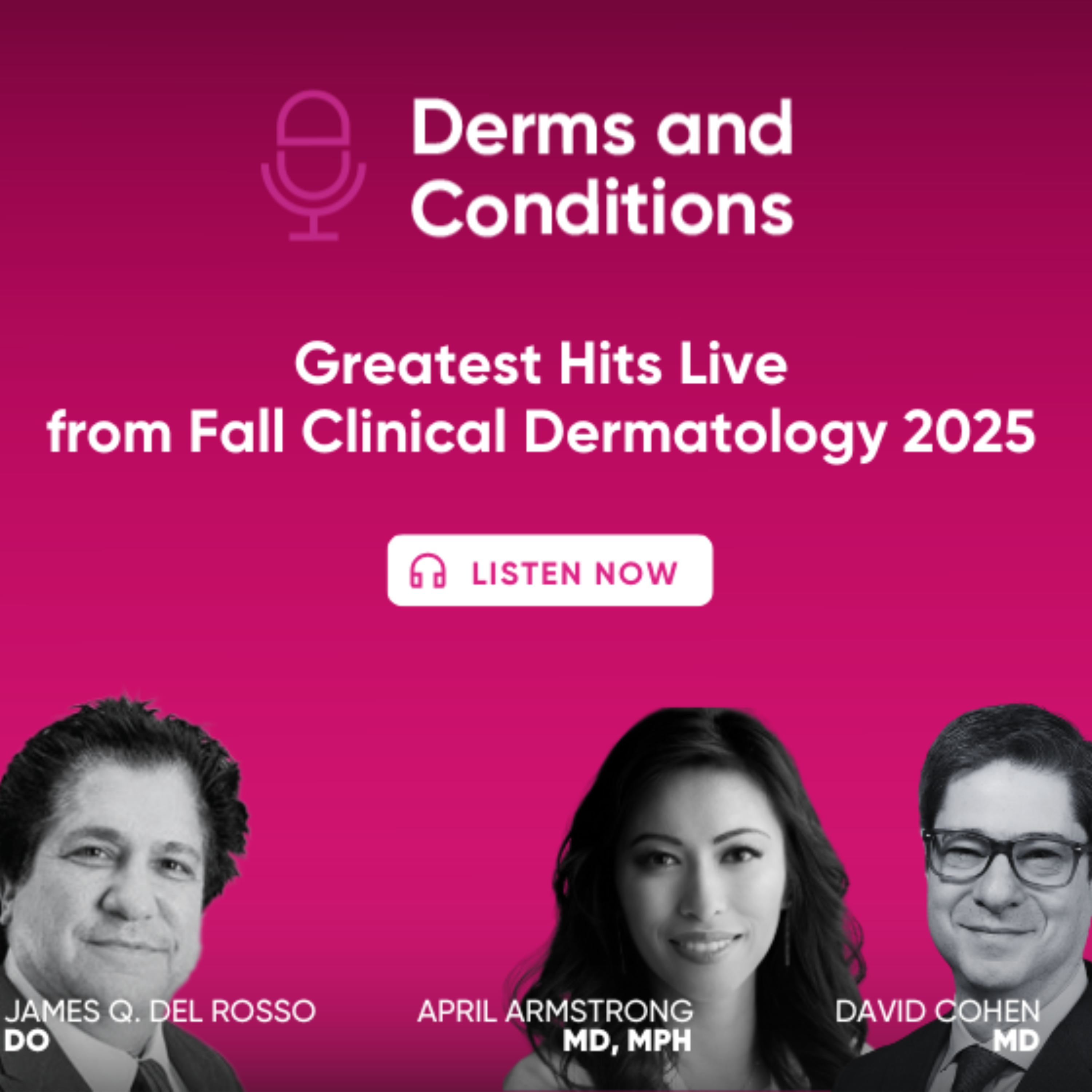 Greatest Hits: Live from Fall Clinical Dermatology 2025 - Listen Now on ...