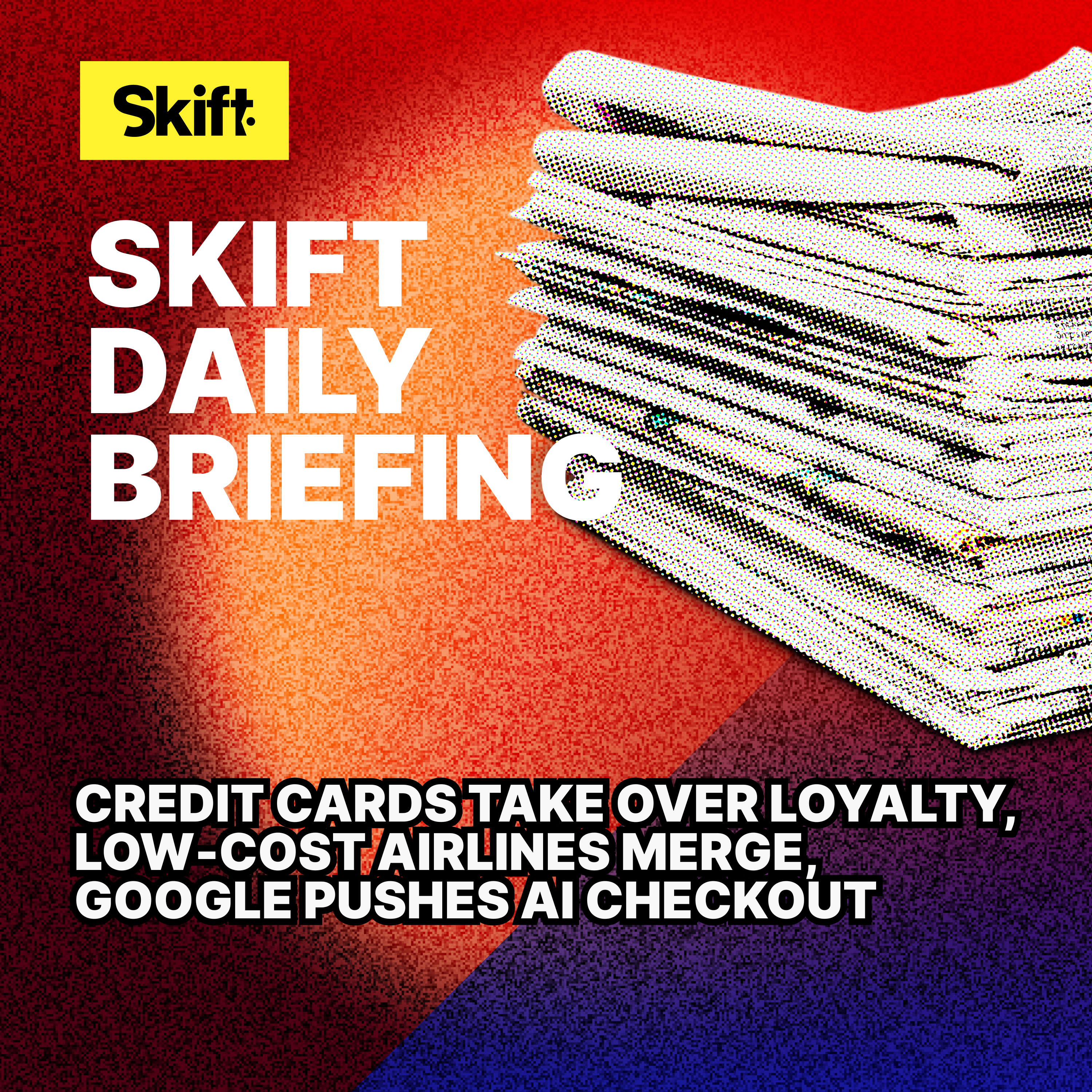 Credit Cards Take Over Loyalty, Low-Cost Airlines Merge, Google Pushes ...