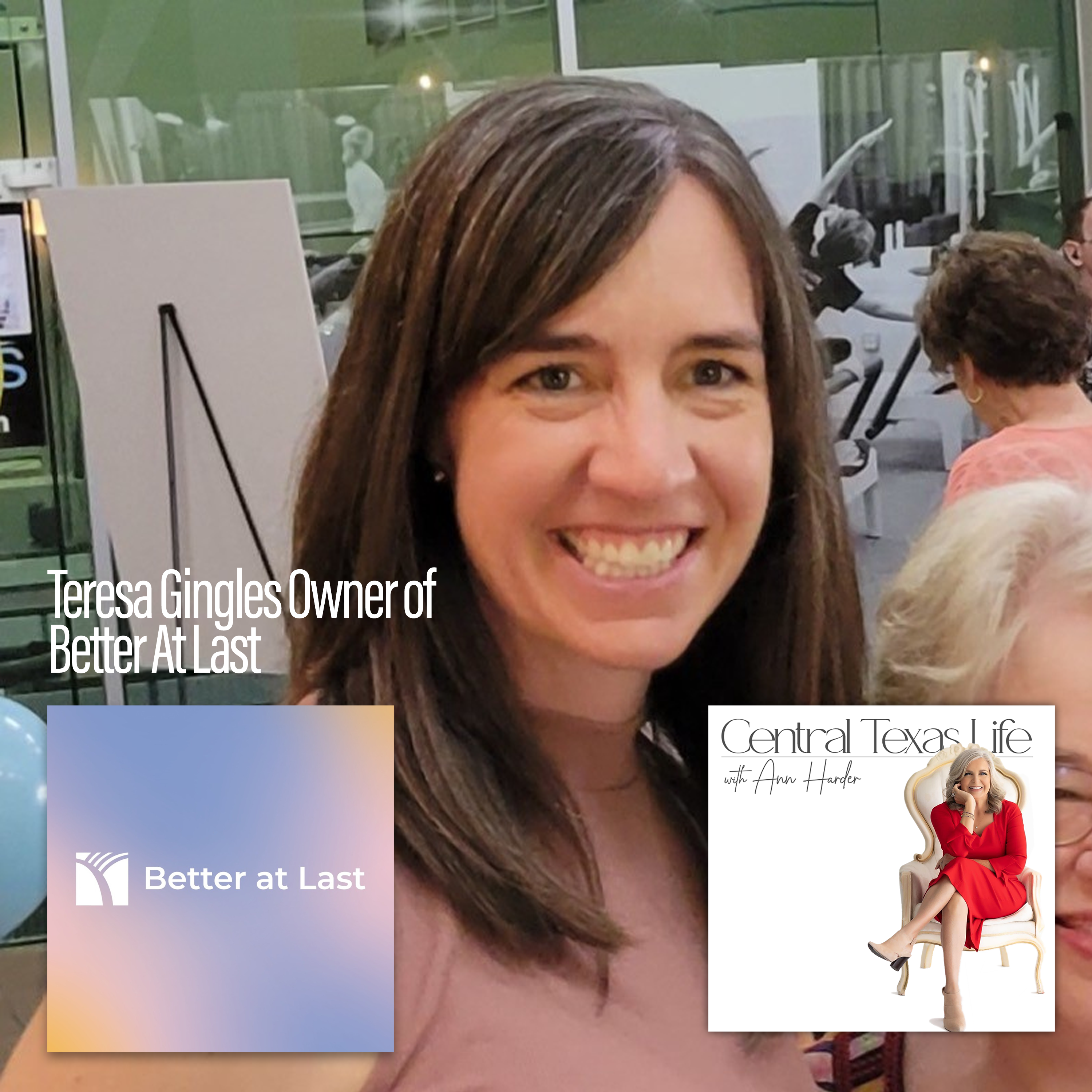 Teresa Gingles Owner of Better At Last – Central Texas Life with Ann ...