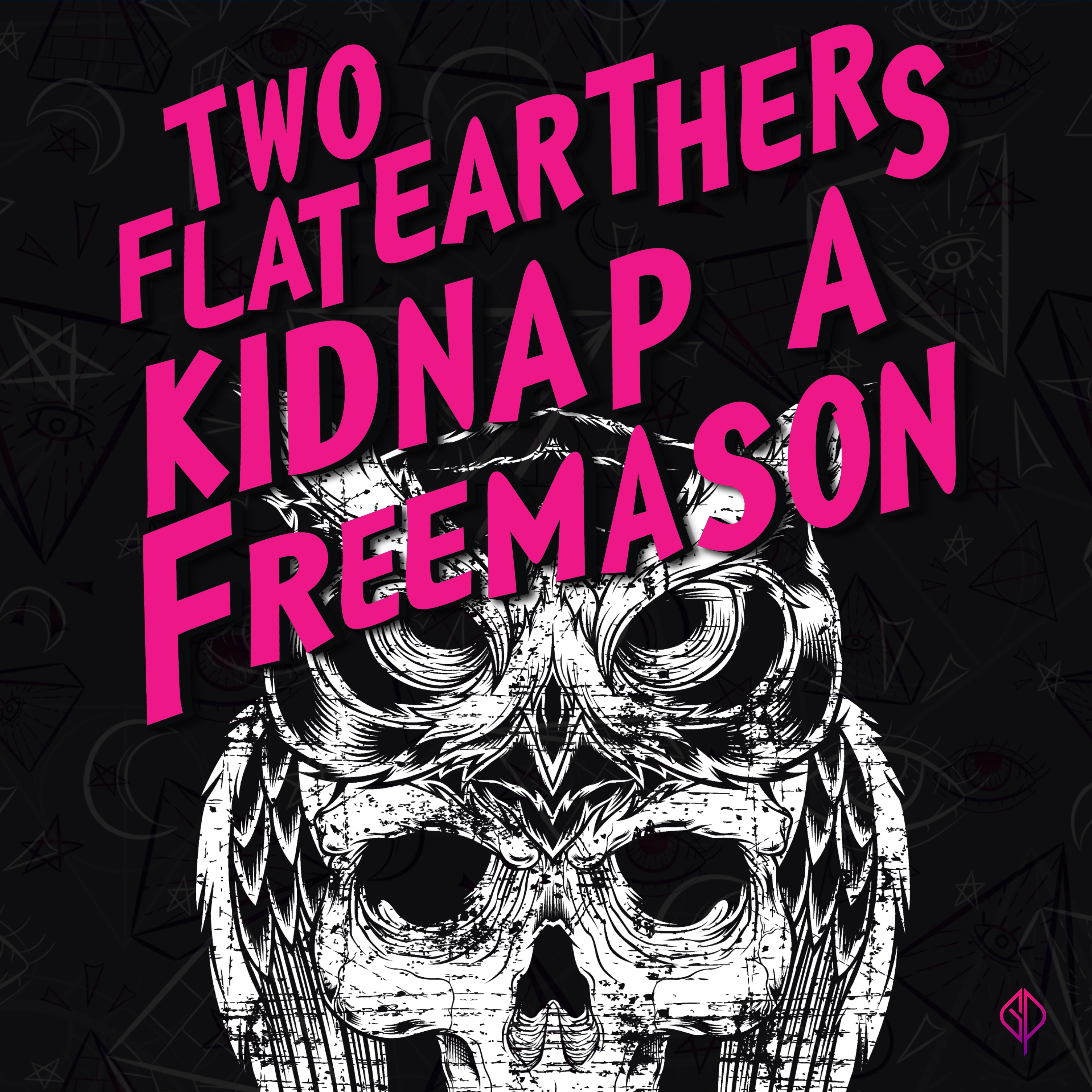 Almost Famous by Two Flat Earthers Kidnap a Freemason | Podchaser