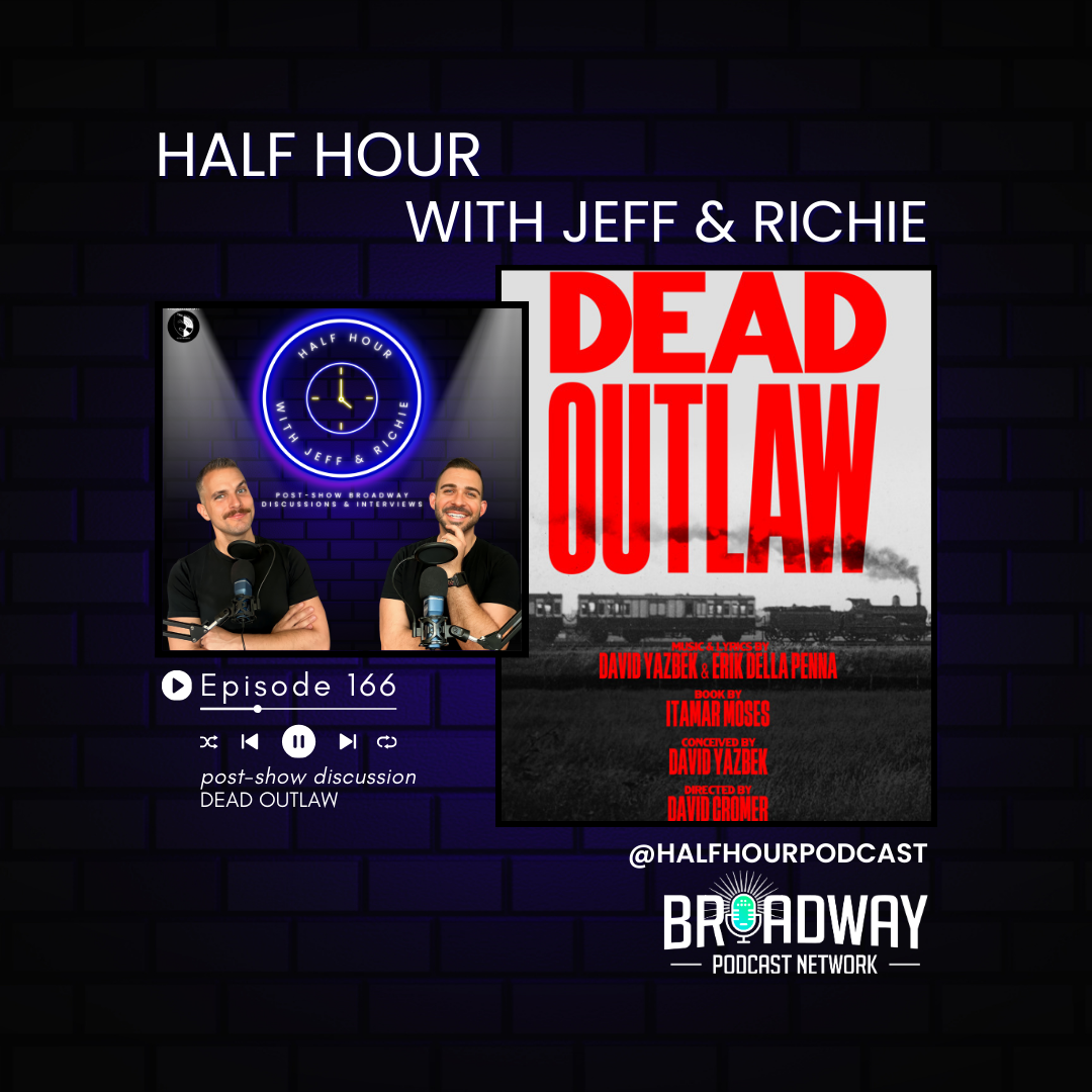 DEAD OUTLAW - A Post Show Analysis – Half Hour with Jeff & Richie (Post ...