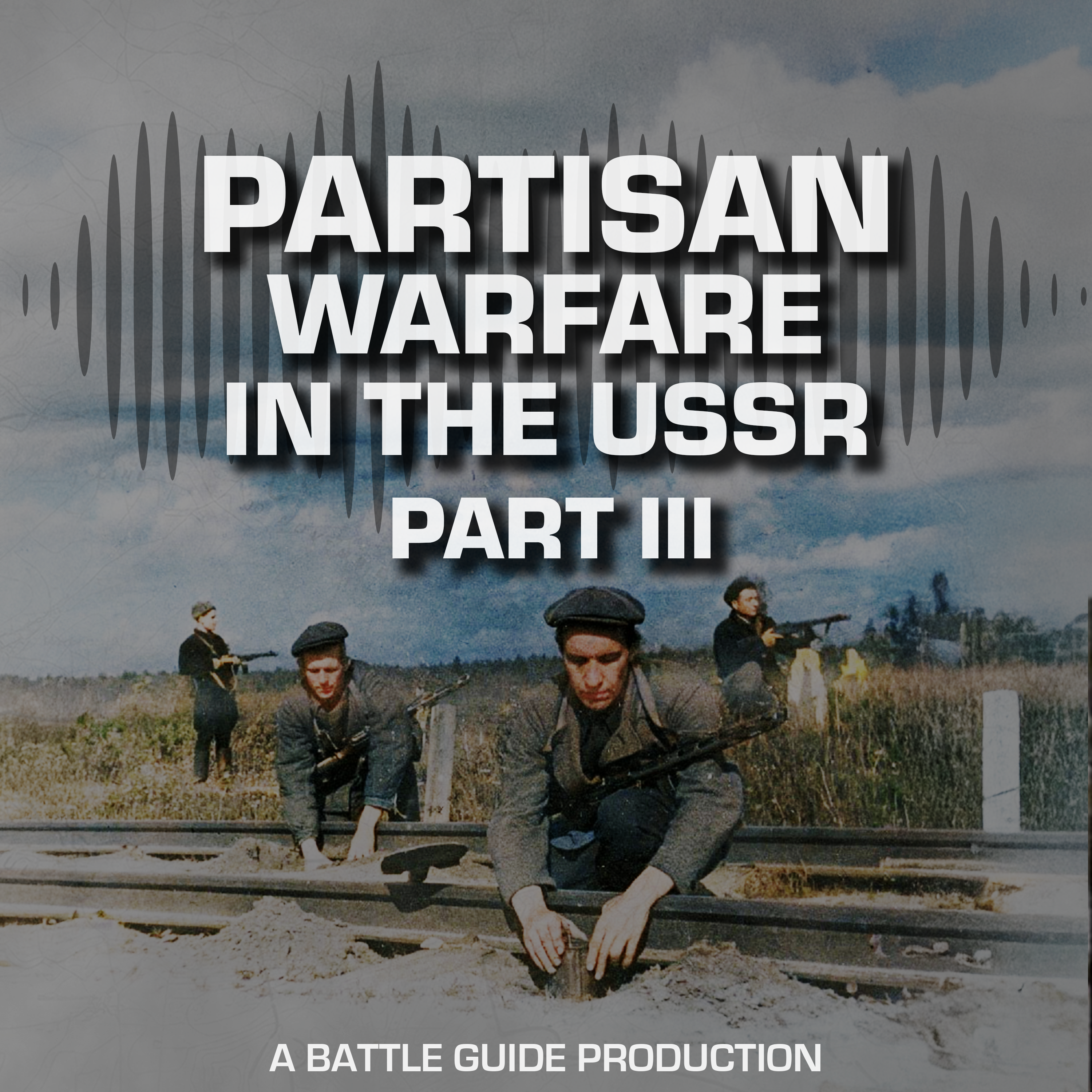 Episode 76: Behind the Eastern Front: Sabotage, Terror, and Retreat ...