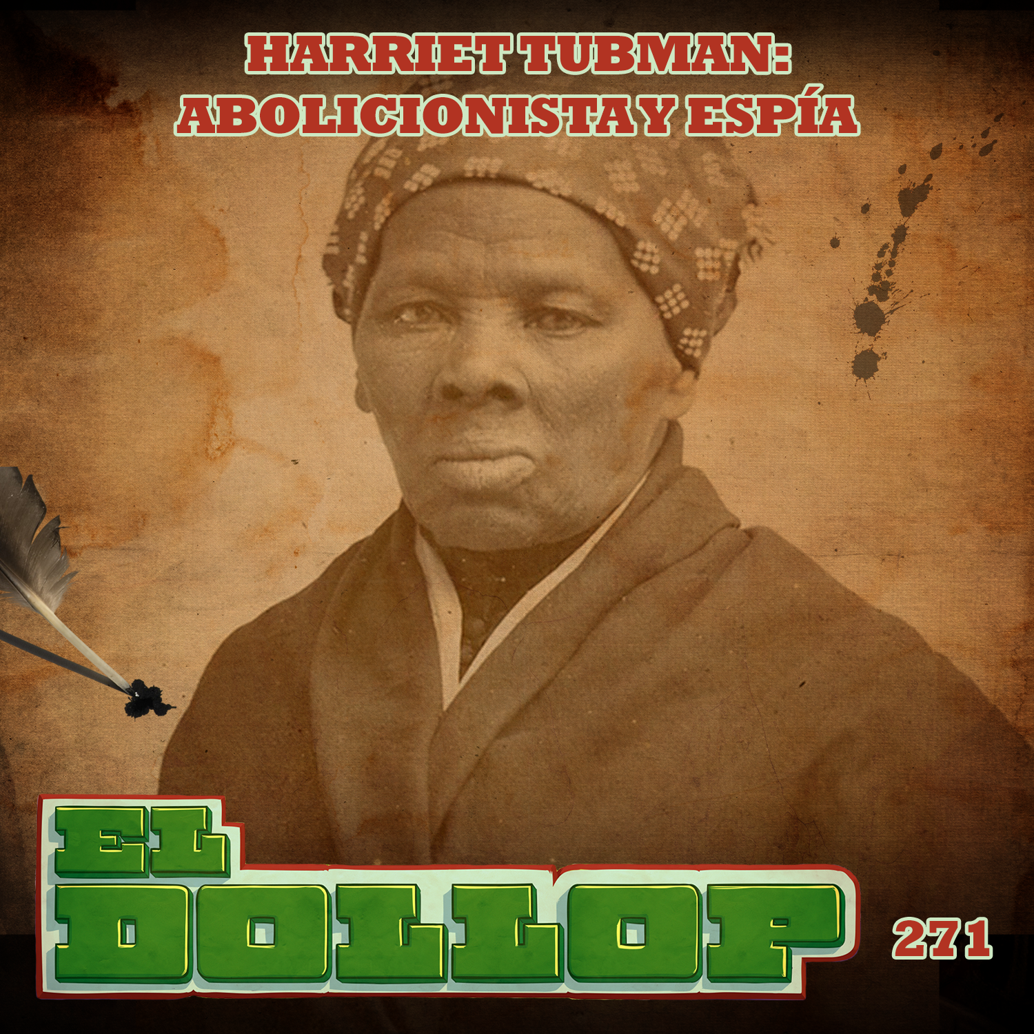 E271: Harriet Tubman: Abolicionista y Espía – El Dollop – Podcast – Podtail