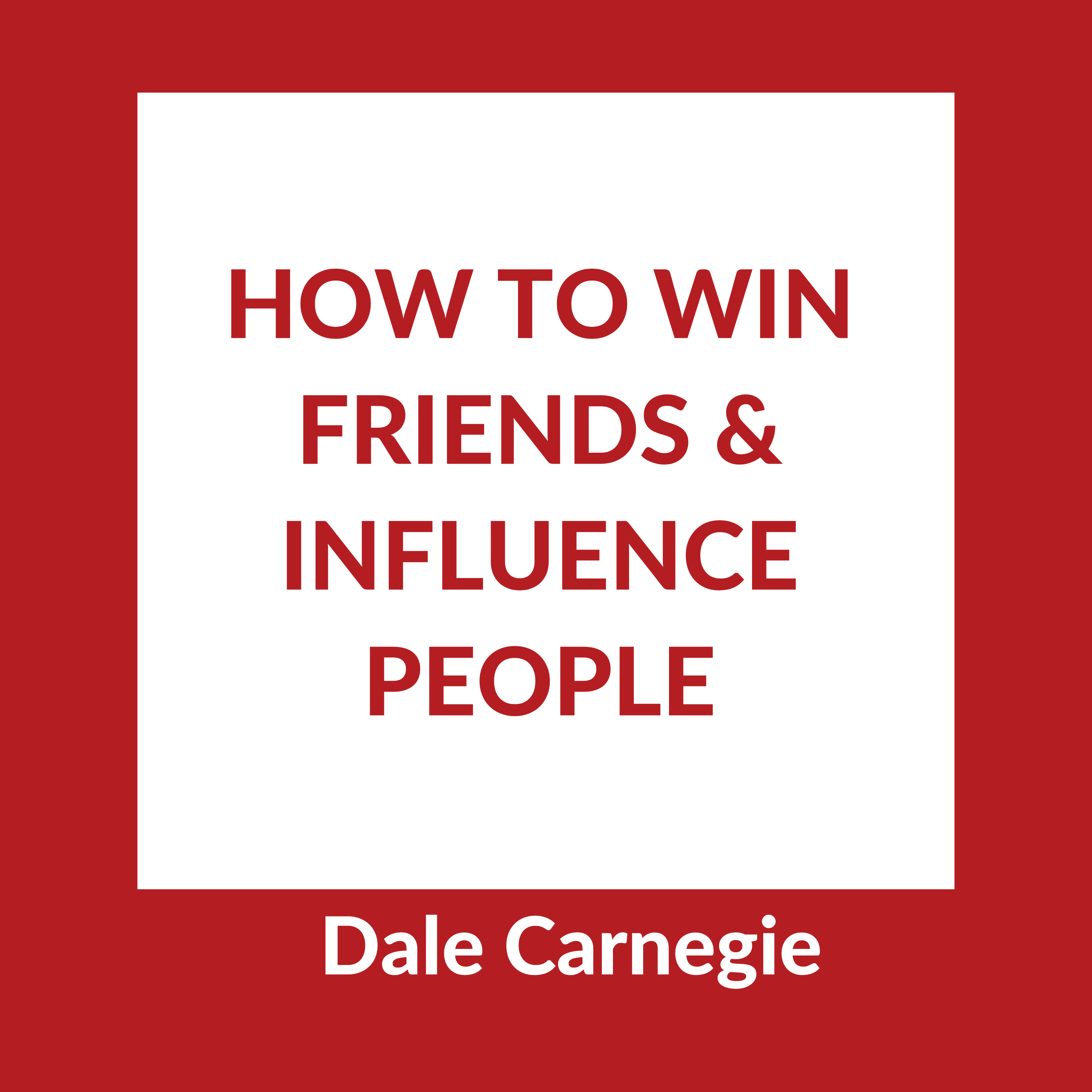 How to Win Friends and Influence People by Dale Carnegie | Book Summary ...