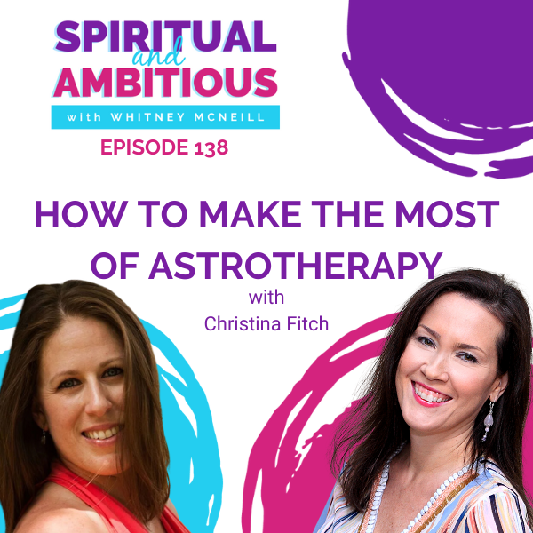How To Make The Most Of Astrotherapy With Christina Fitch EP 138 ...