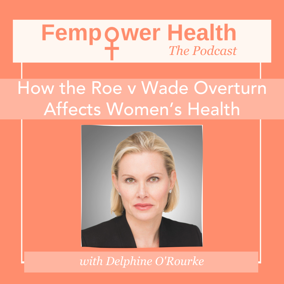 How the Roe v Wade Overturn Affects Women’s Health | Delphine O'Rourke ...