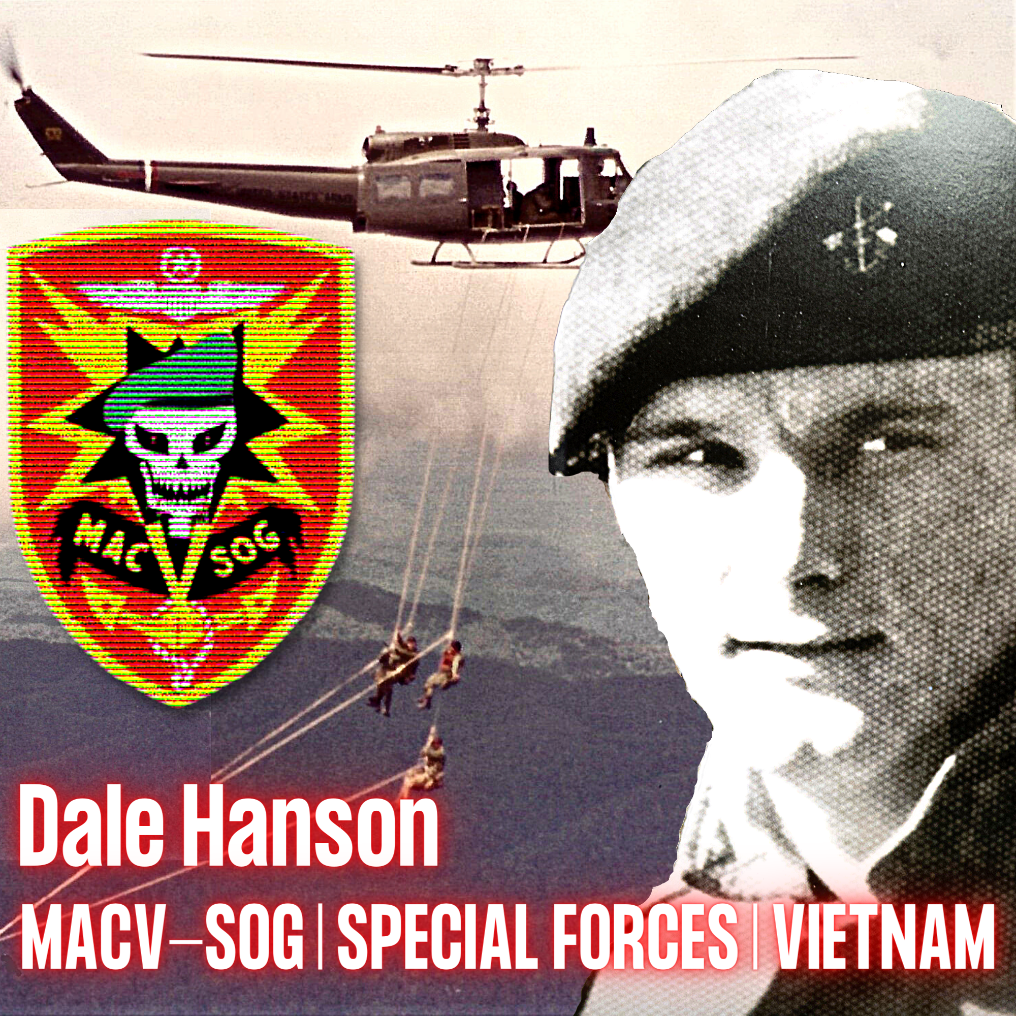 MACV-SOG, SPECIAL FORCES, VIETNAM | Dale Hanson | Ep. 220 – The Team ...
