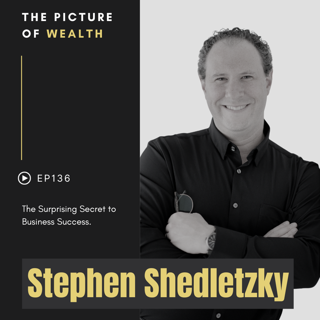 Stephen Shedletzky ON: The Surprising Secret to Business Success – The ...