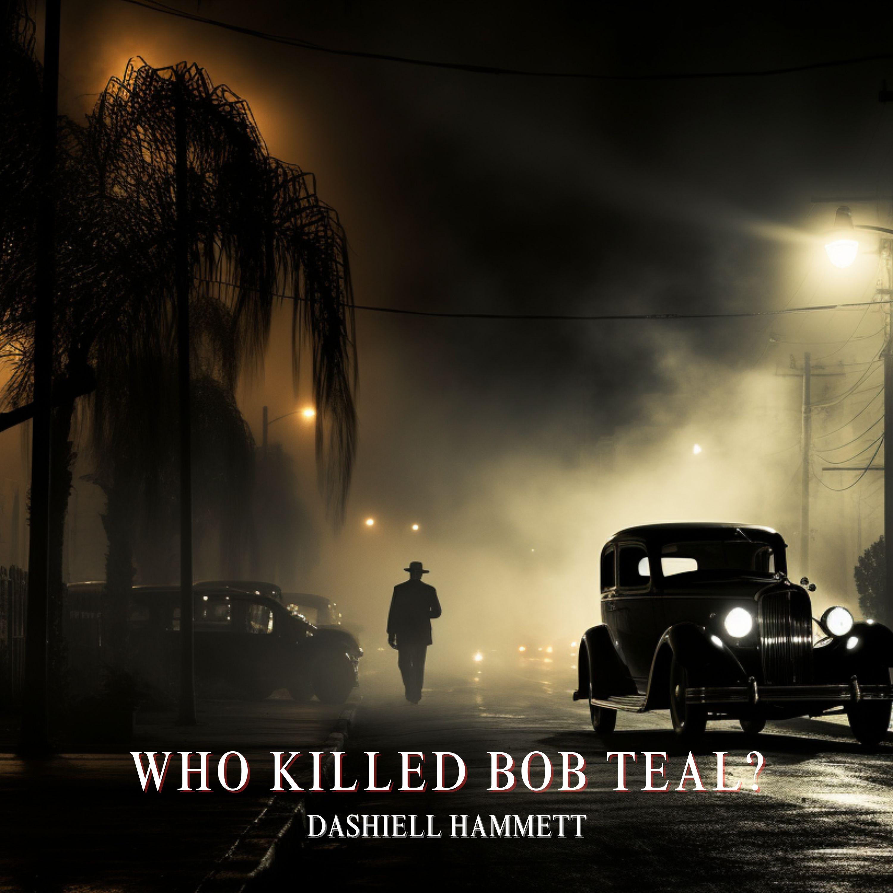 Who Killed Bob Teal? by Dashiell Hammett – Classic Detective Stories ...