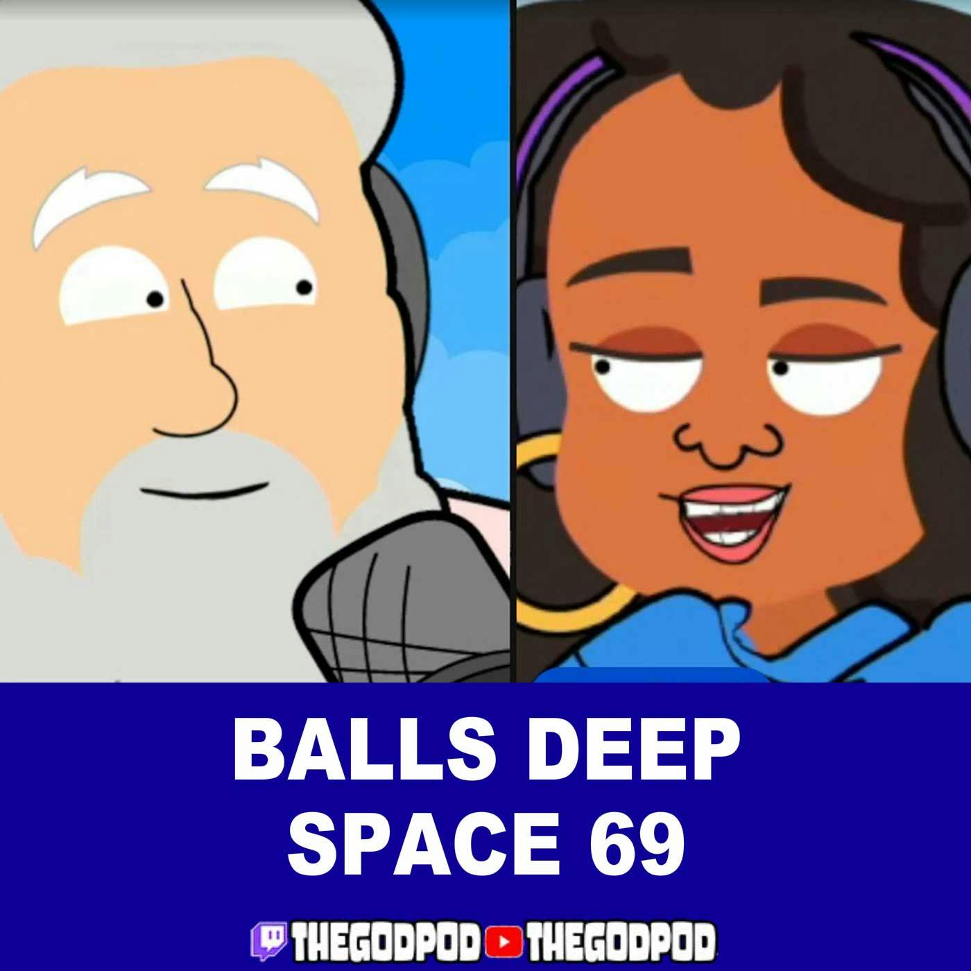 Balls Deep Space 69 God Pod
