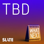 What Next: TBD