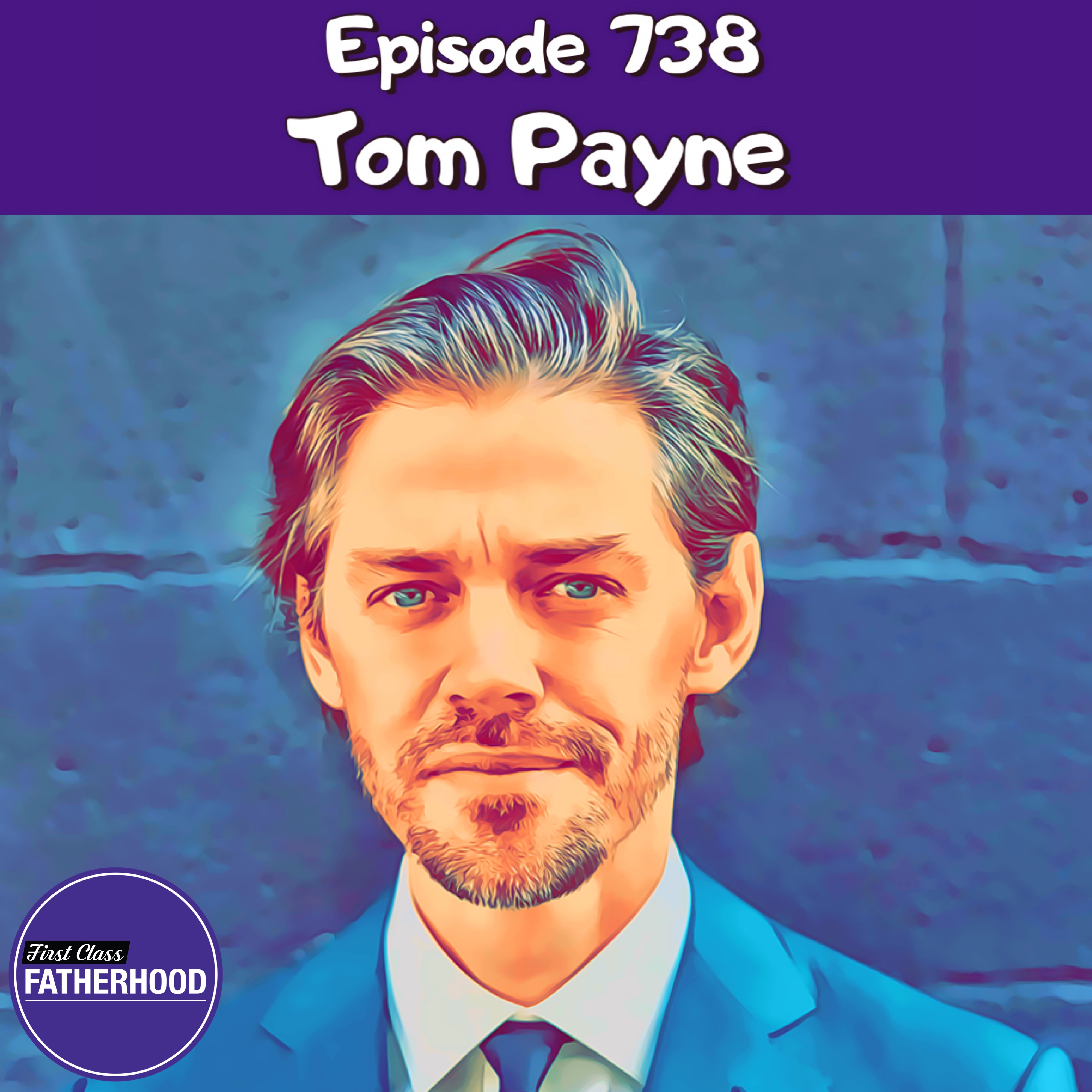 #738 Tom Payne - First Class Fatherhood | Lyssna här | Poddtoppen.se
