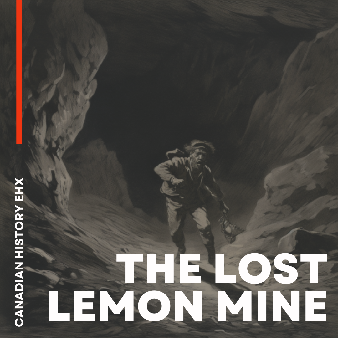 Murder & Curses: The Lost Lemon Mine – Canadian History Ehx – Podcast ...