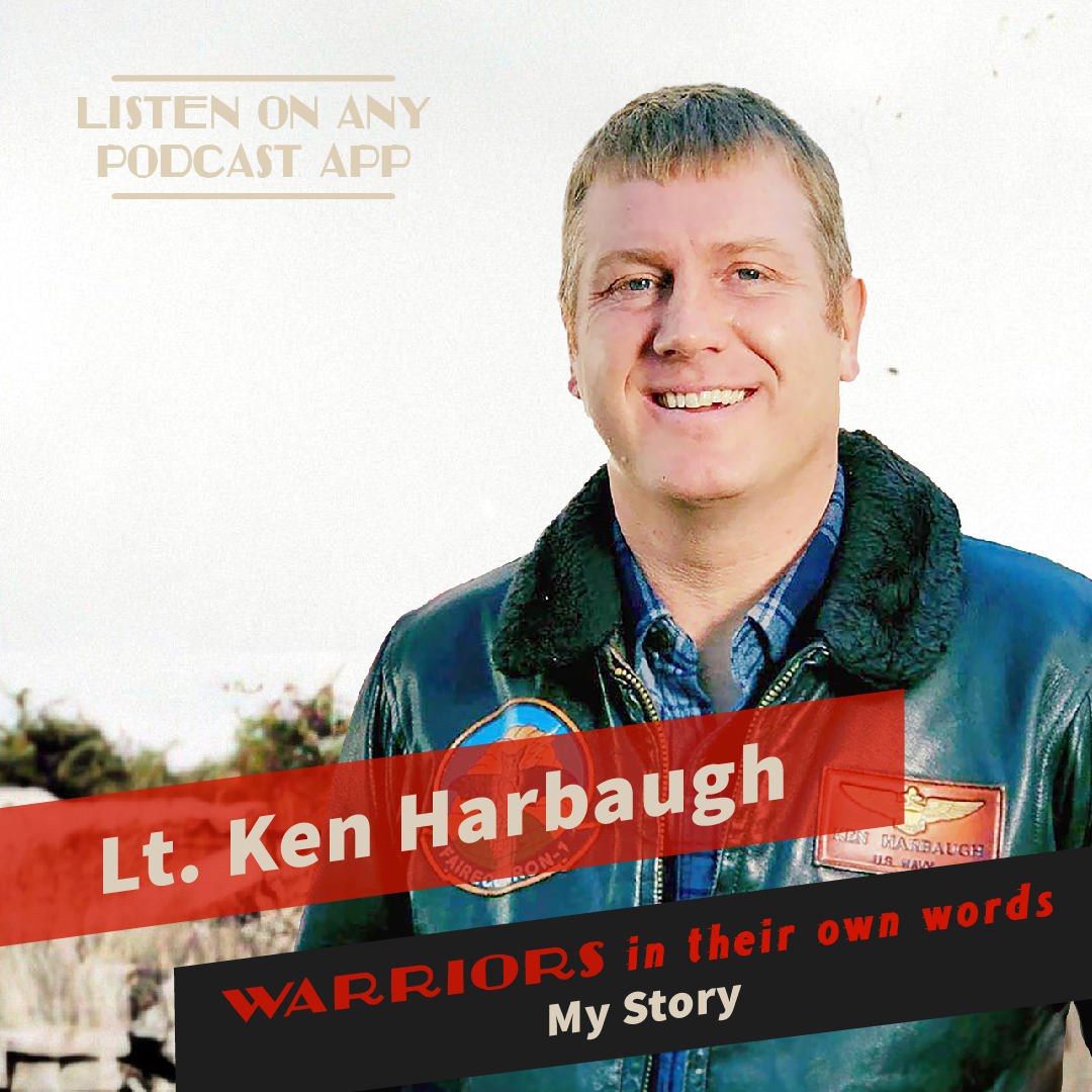My Story: Lt. Ken Harbaugh – Warriors In Their Own Words | First Person ...
