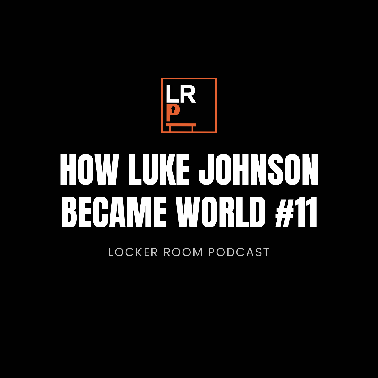 How Luke Johnson Became World #11 - by David Sammel