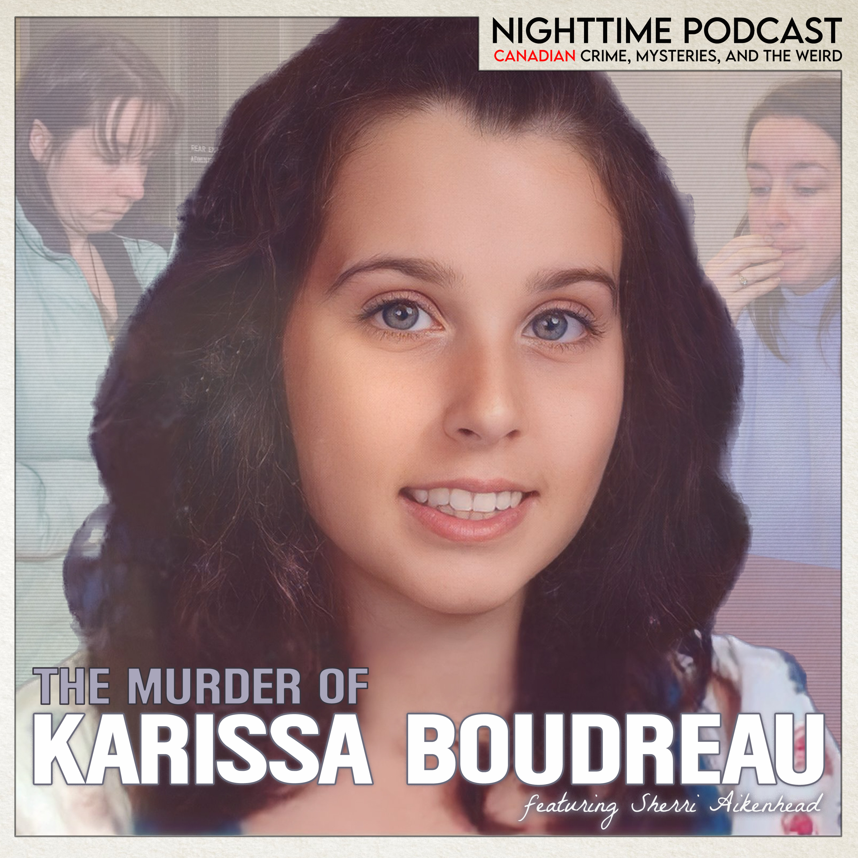 the Murder of Karissa Boudreau - Nighttime | Lyssna här | Poddtoppen.se