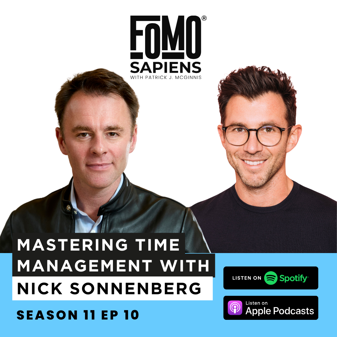 S11 E10 Mastering Time Management with Nick Sonnenberg – FOMO Sapiens ...