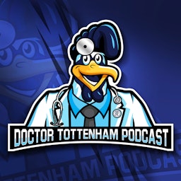 Doctor Tottenham ( A Tottenham Hotspur Podcast) Podcast Republic