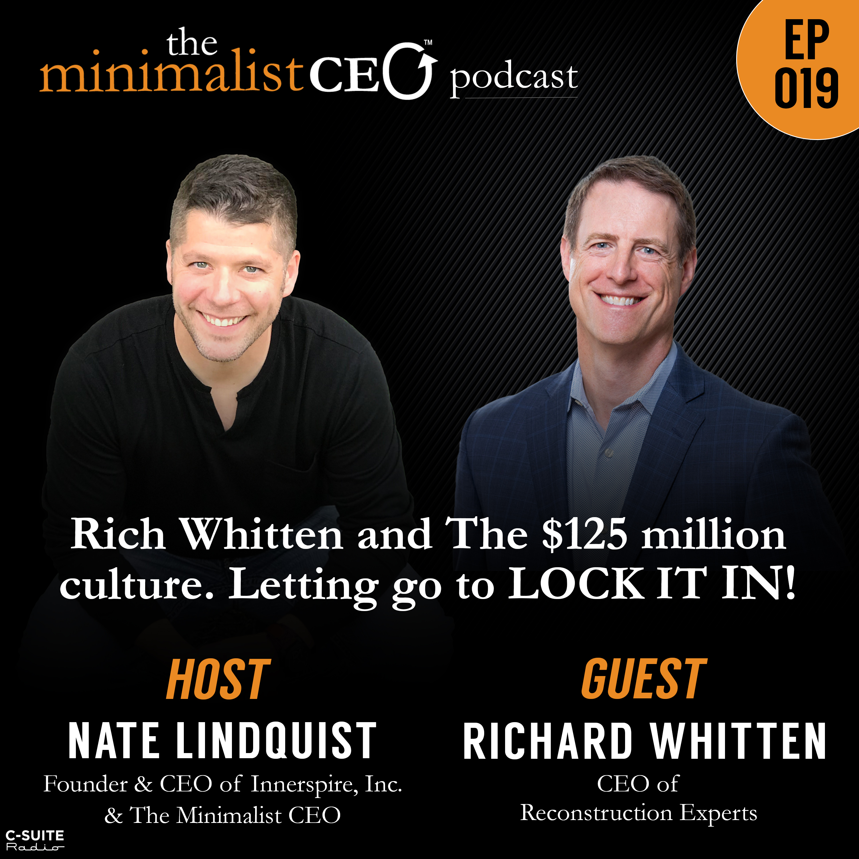EP 019 Rich Whitten and The $125 million culture. Letting go to LOCK IT ...