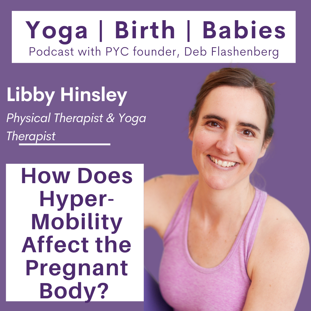 How Does Hypermobility Affect Your Pregnant Body? with Libby Hinsley PT - Yoga Birth Babies ...