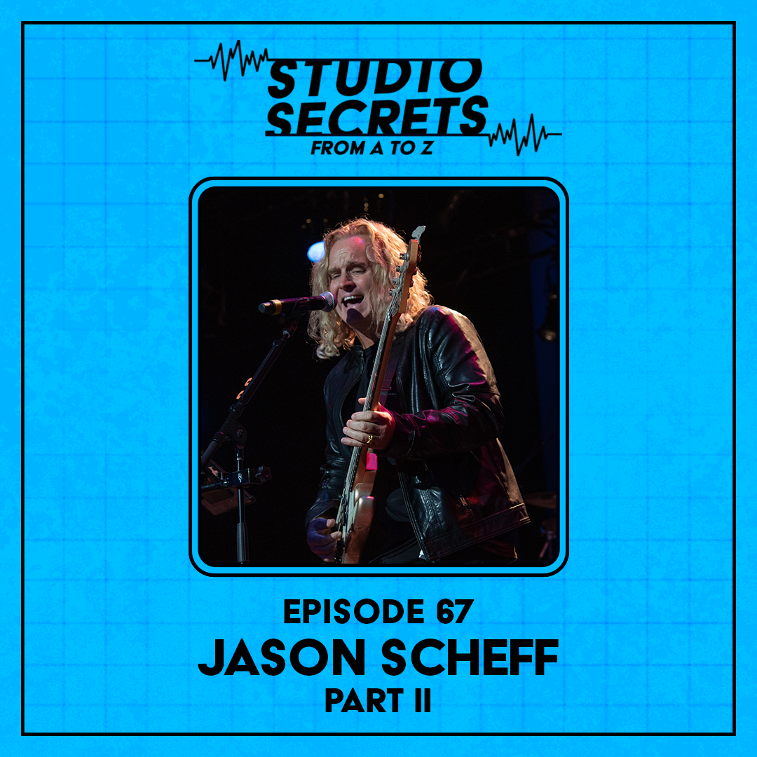 Studio Secrets A to Z - Jason Scheff - Part 2 – Studio Secrets A to Z ...