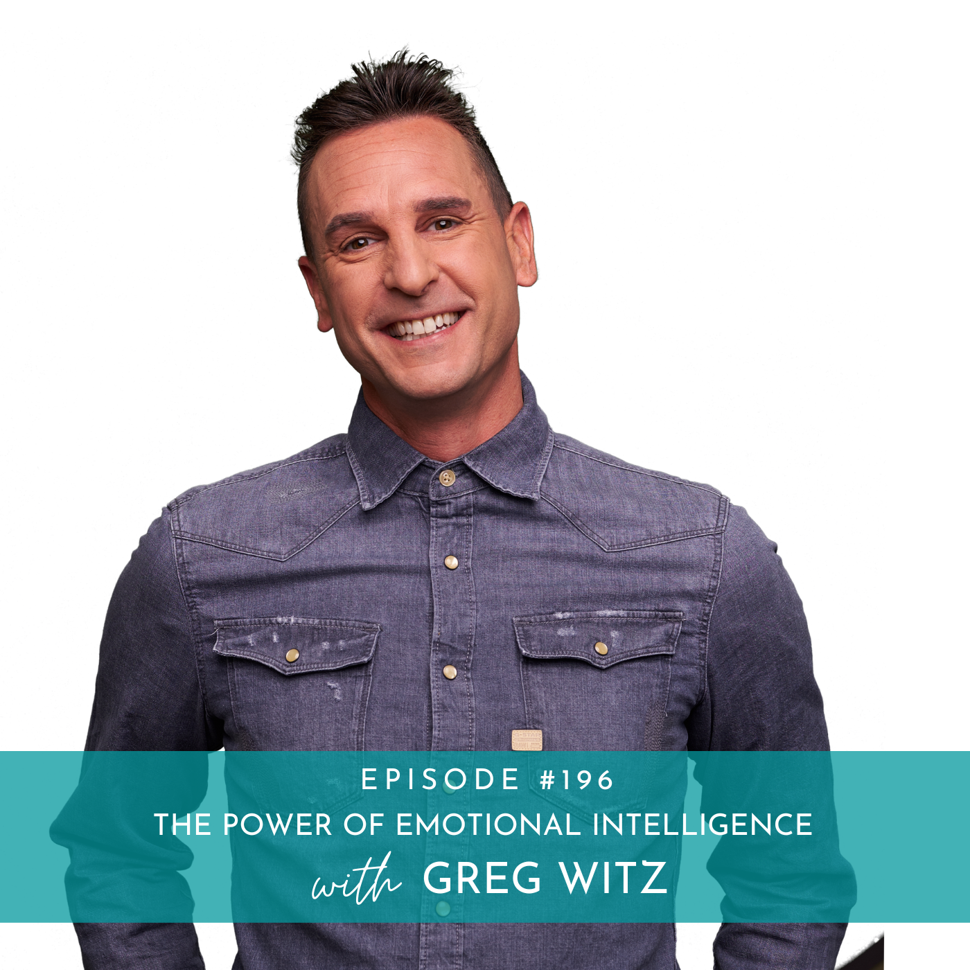 The Power of Emotional Intelligence with Greg Witz – True Grit and ...