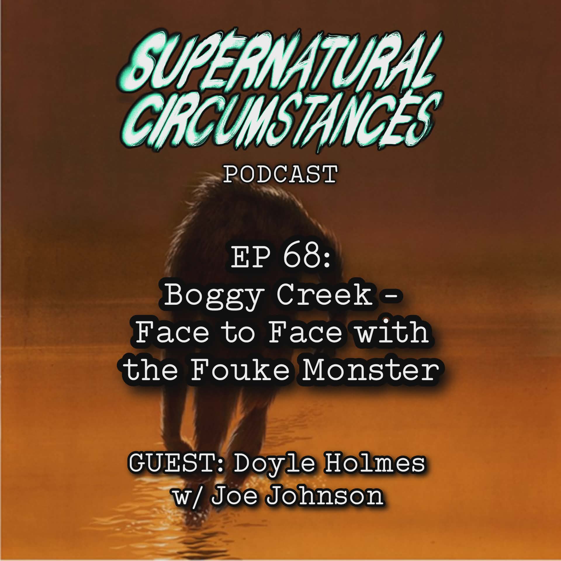 Boggy Creek - Face to Face with the Fouke Monster (w/ Doyle Holmes ...