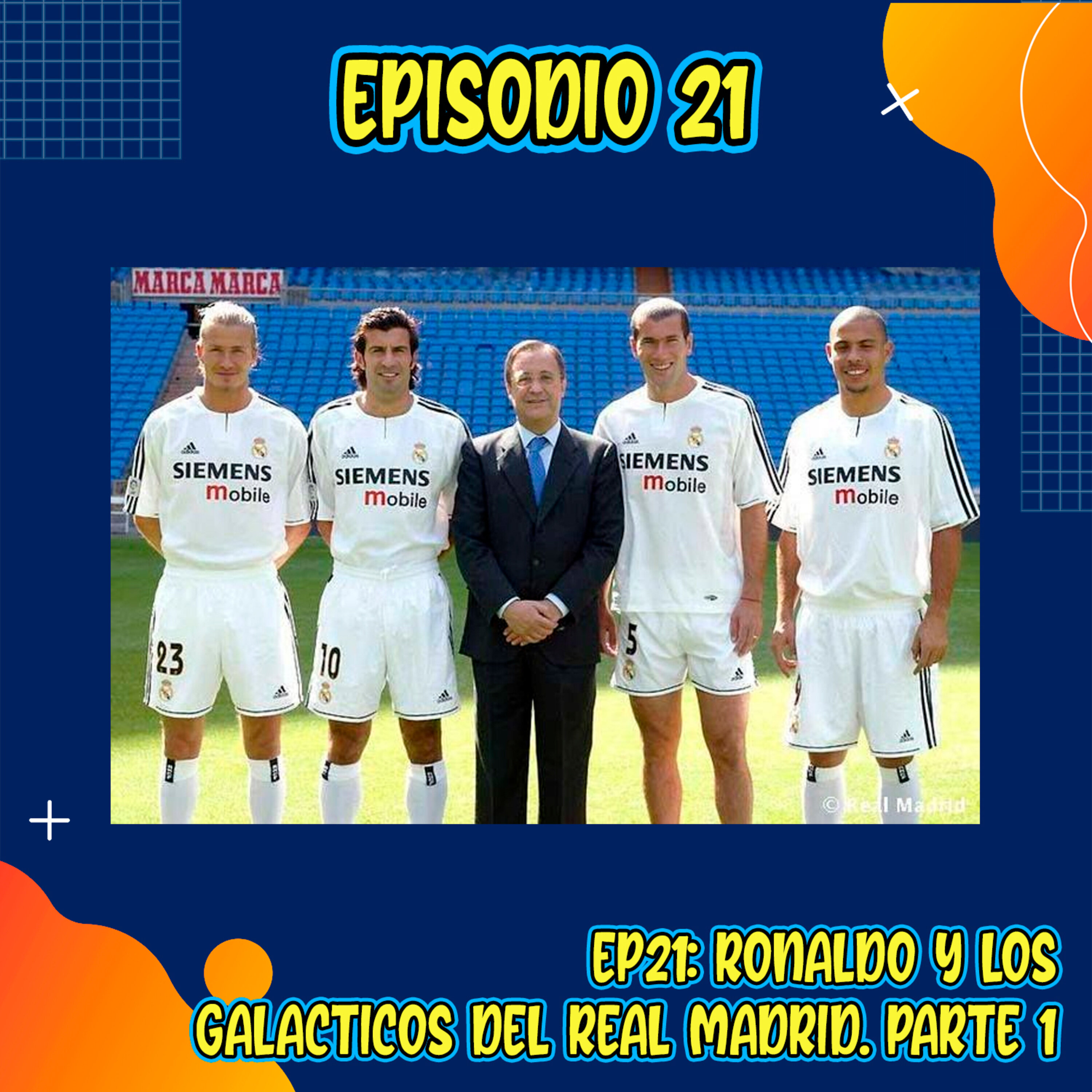 E21: Ronaldo y los galácticos del Real Madrid. Parte 1 (con: Ivan ...