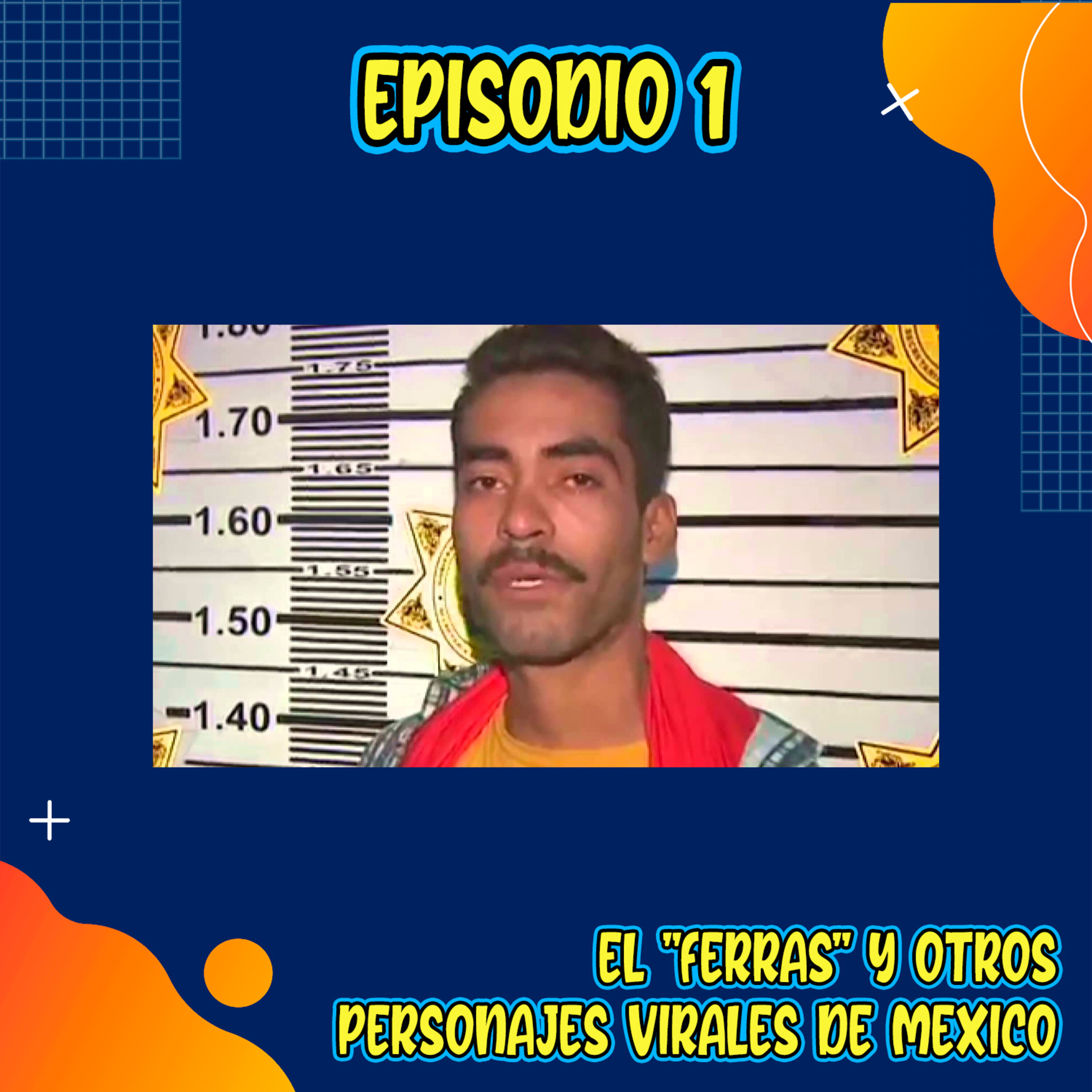 E1: El "Ferras" y Otros Personajes Virales de México – ¿Qué Fue De ...