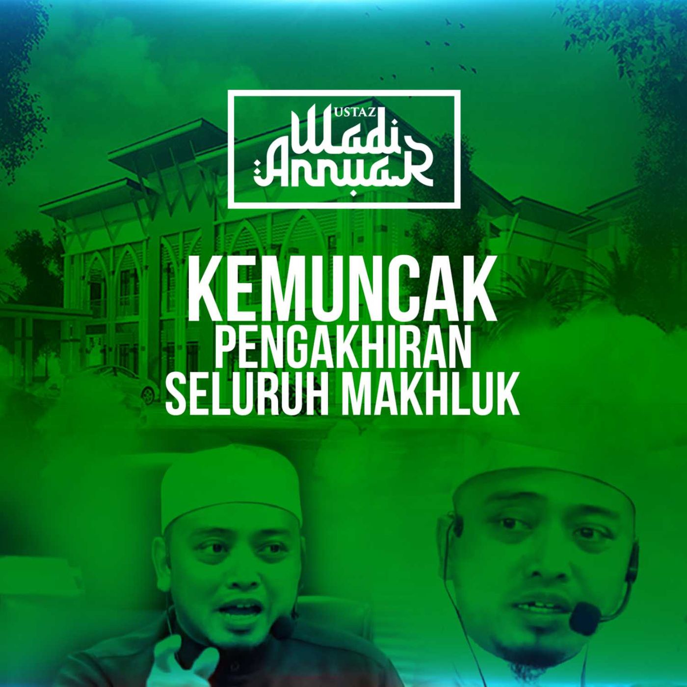 Kemuncak Pengakhiran Seluruh Makhluk | Ustaz Wadi Annuar