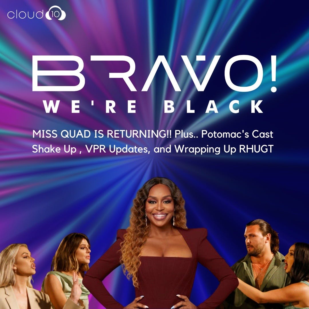 MISS QUAD IS RETURNING!! Plus.. Potomac's Cast Shake Up , VPR Updates ...