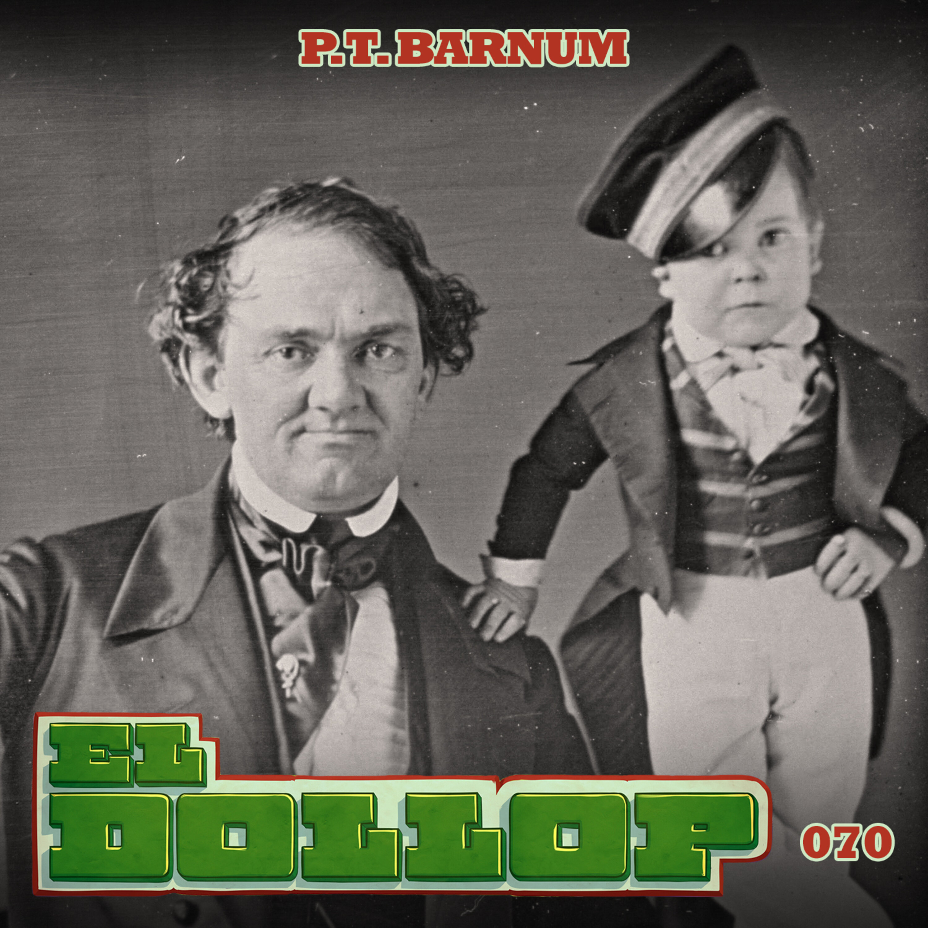 E70: P.T. Barnum – El Dollop – Podcast – Podtail