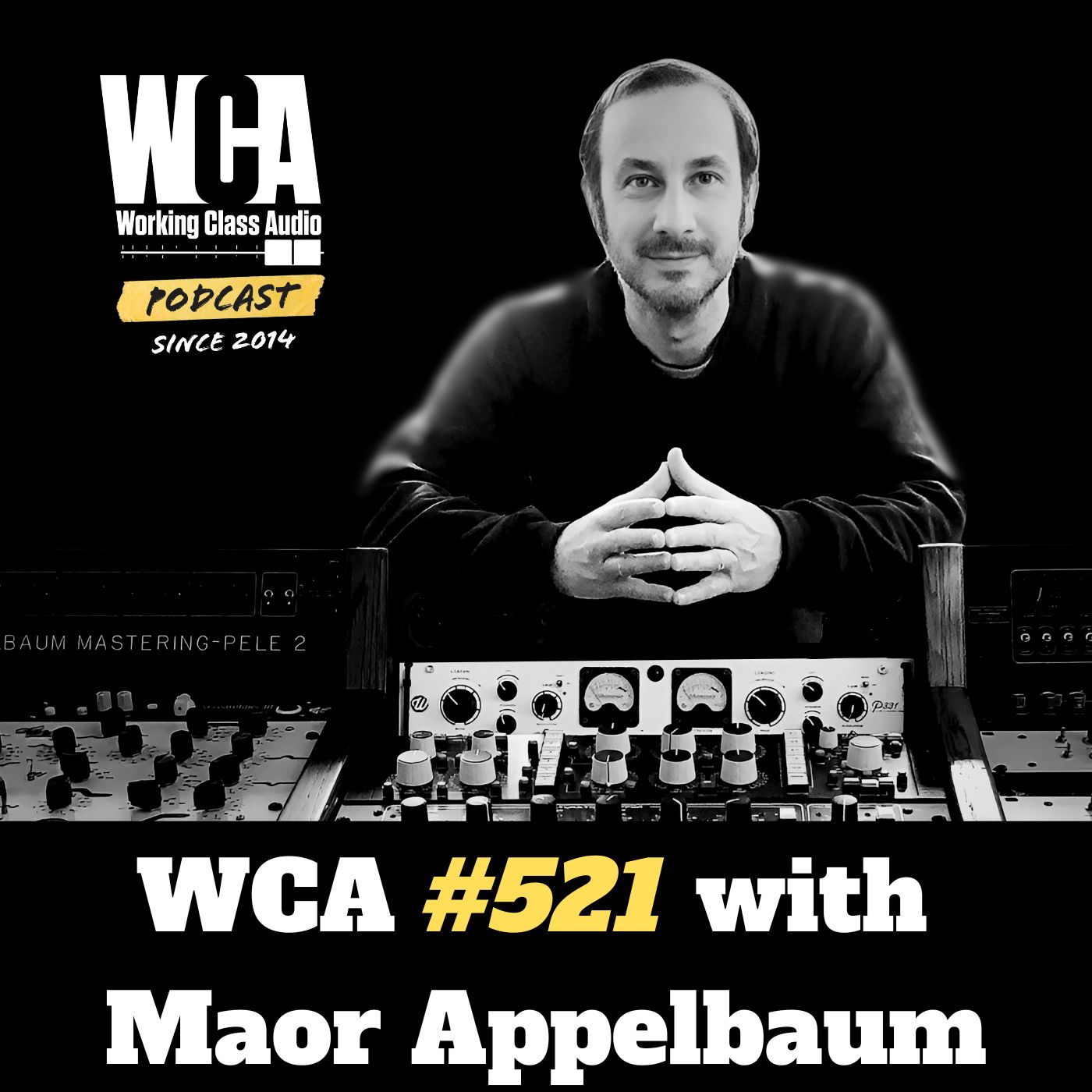 WCA #521 with Maor Appelbaum – Genre-Specific Mastering, Creating Analog Hardware, Building ...