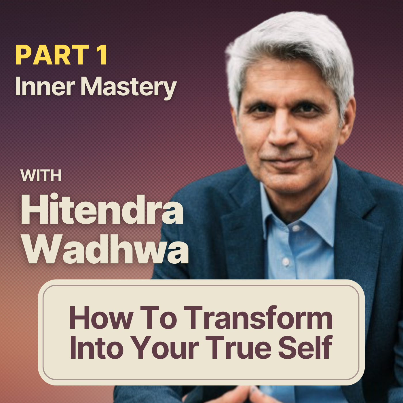 Inner Mastery w/ Hitendra Wadhwa | How To Transform Into Your True Self – The Kevin Miller ...