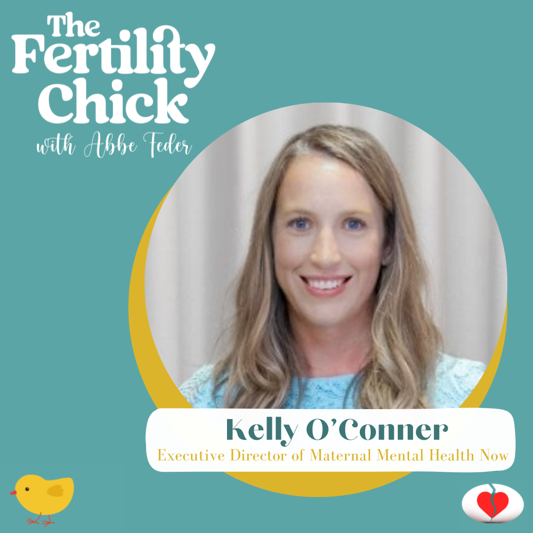 47. Kelly O'Conner: Maternal Mental Health Now – The Fertility Chick ...