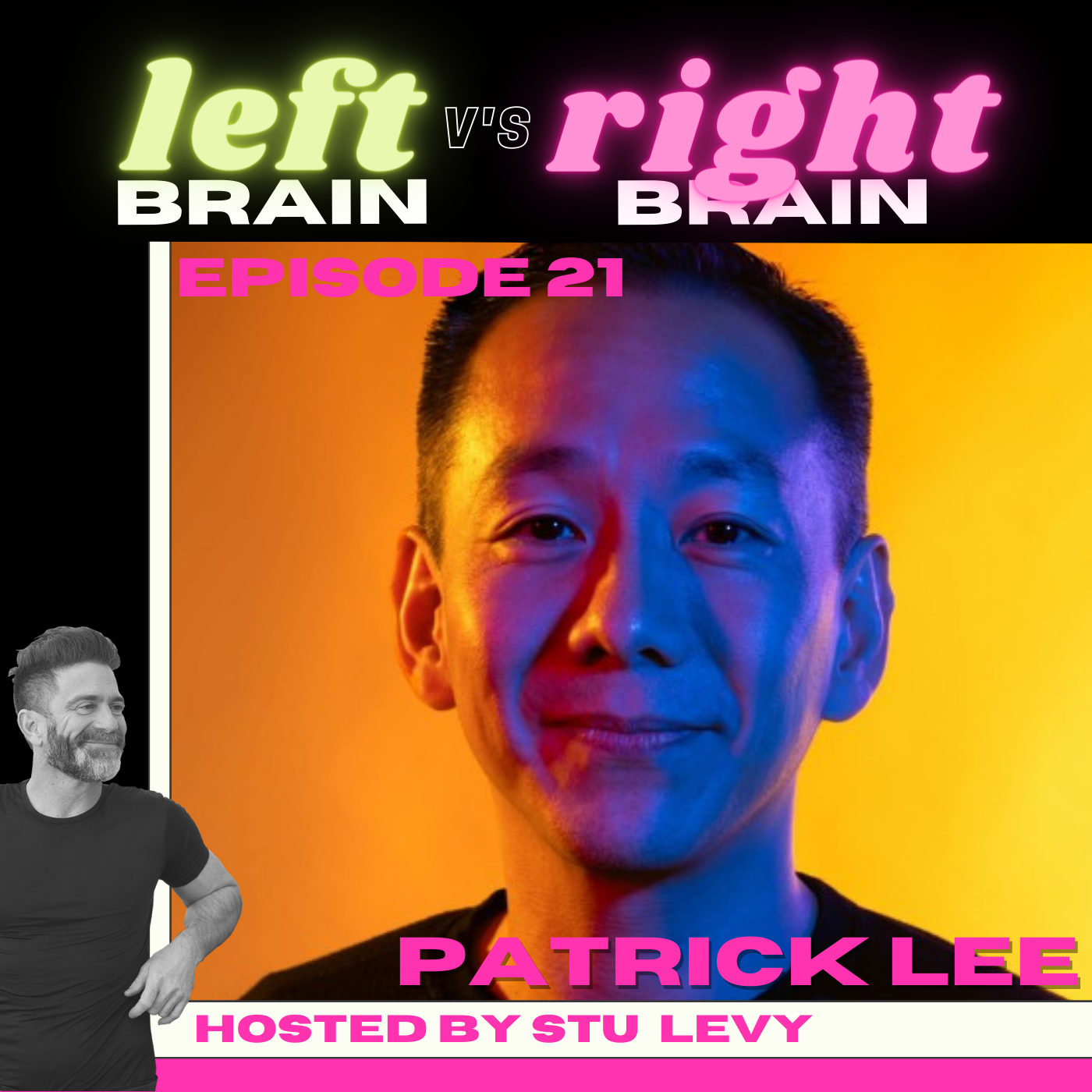 Left Brain vs. Right Brain with Stu Levy Podcast - Episode 21: Patrick Lee | Free Listening on ...