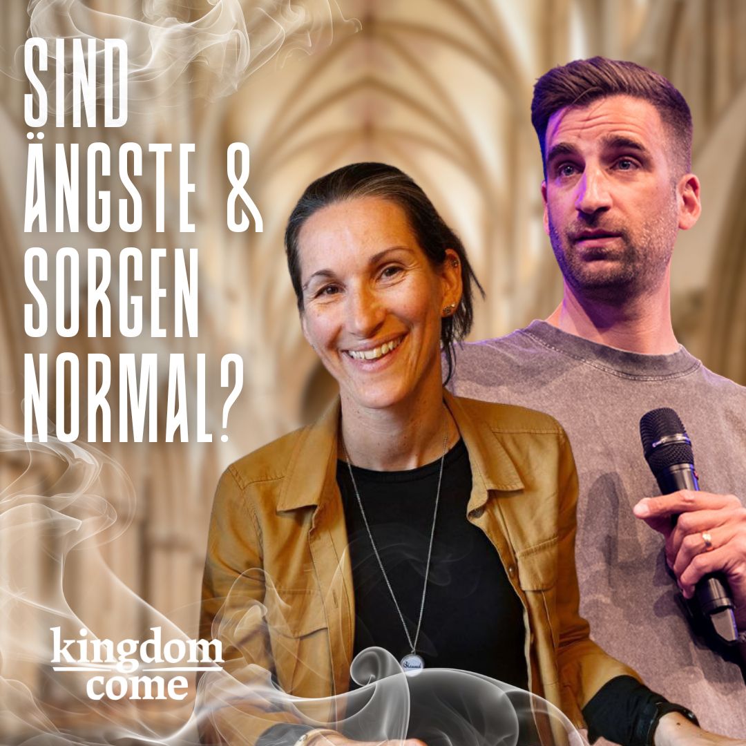 Sind Ängste & Sorgen normal? | Kingdom Come | Simeon Hofer mit Edith Amacher - Listen Now on ICF ...