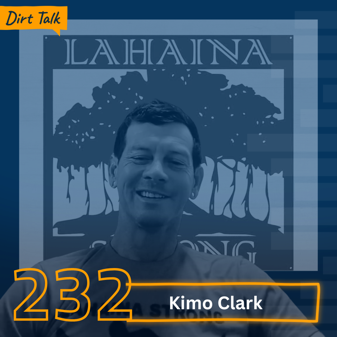 A Local Perspective of the Lahaina Fires with Kimo Clark – DT 232 – Dirt Talk by BuildWitt ...
