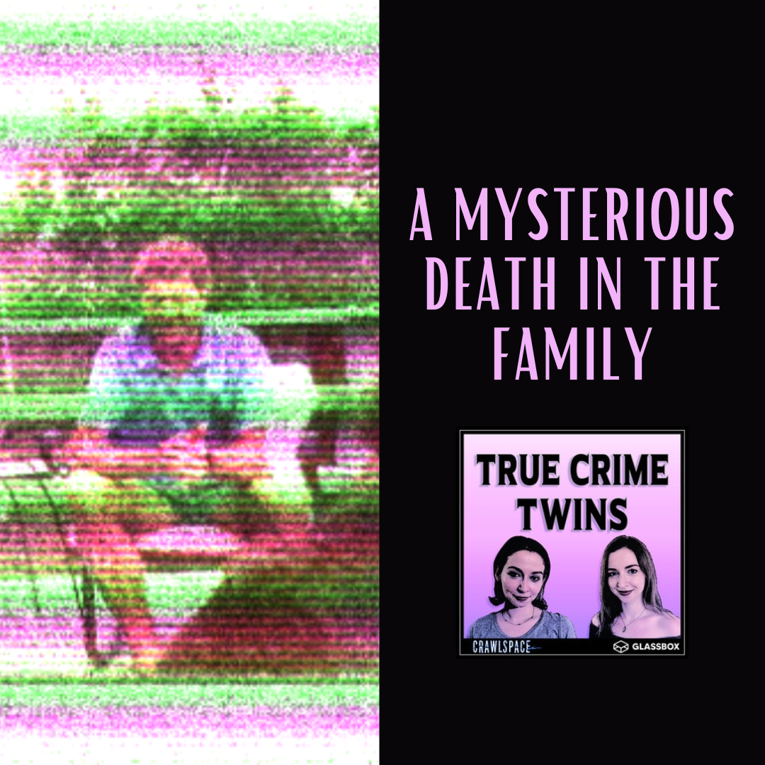 48 // A Mysterious Death in the Family - True Crime Twins | Lyssna här ...