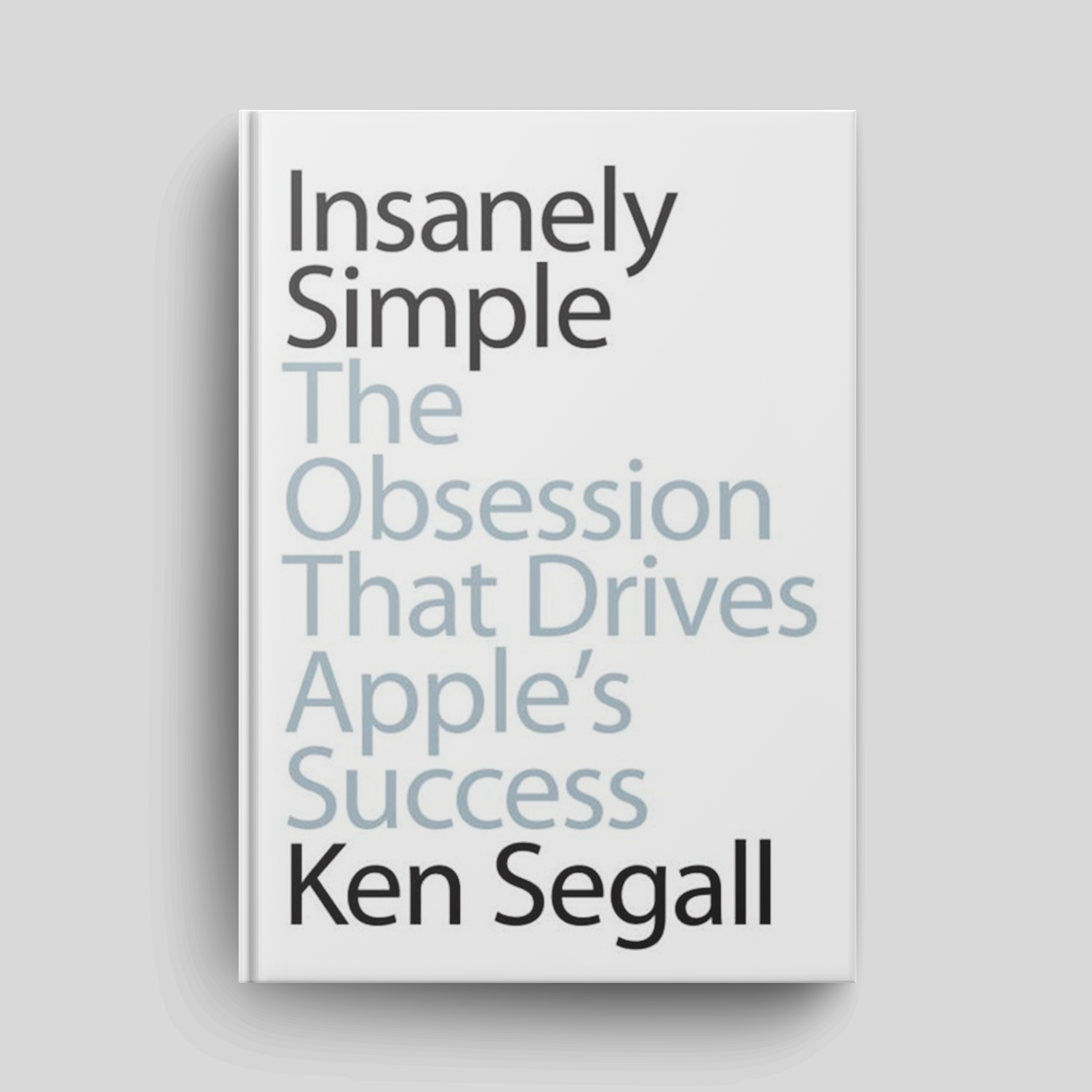Book: (Part 2) "Insanely Simple: The Obsession That Drives Apple's ...