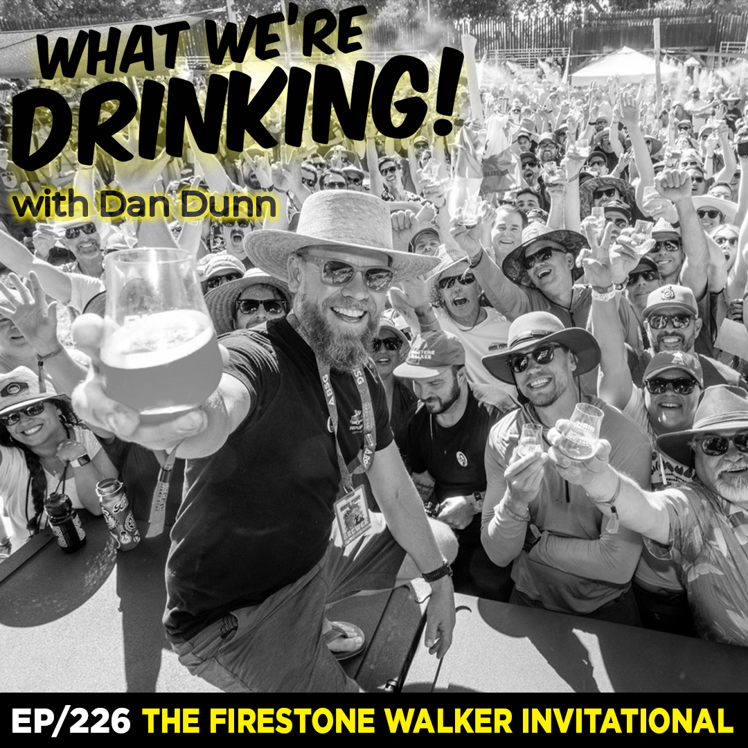 226. The Firestone Walker Invitational – What We're Drinking with Dan Dunn – Podcast – Podtail