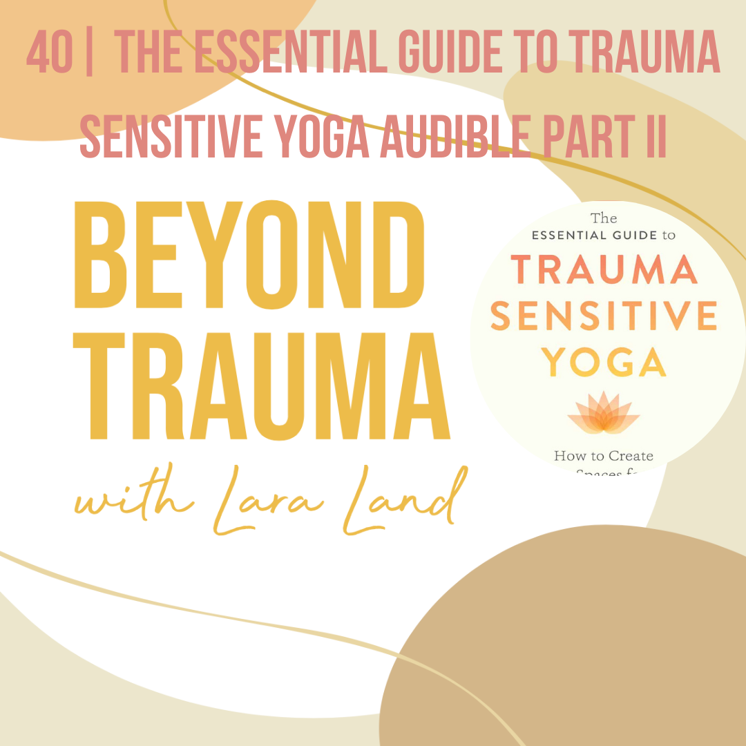 40 | The Essential Guide to Trauma Sensitive Yoga Audio Version Part 2 ...